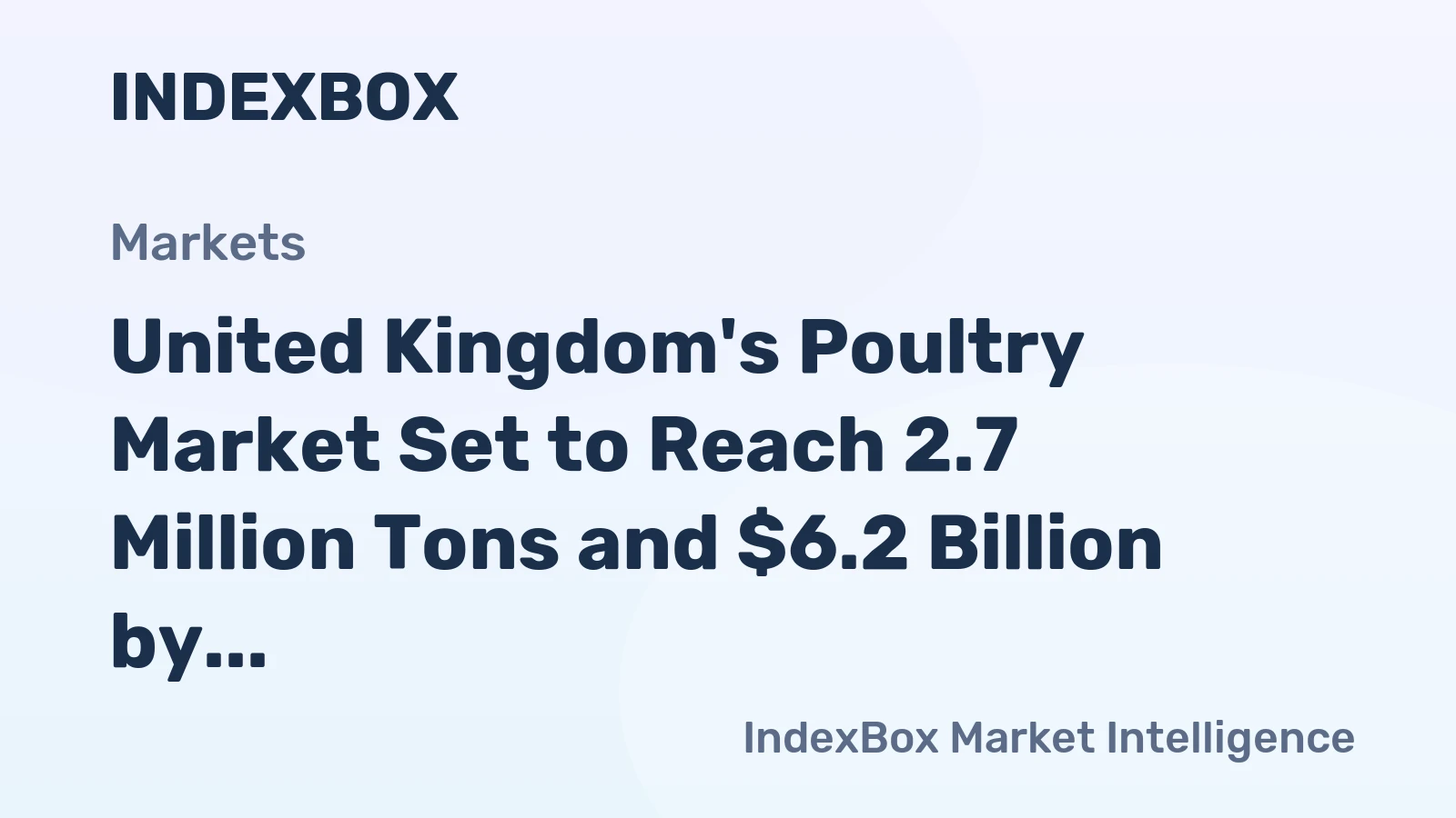 United Kingdom's Poultry Market Set to Reach 2.7 Million Tons and $6.2 Billion by 2035