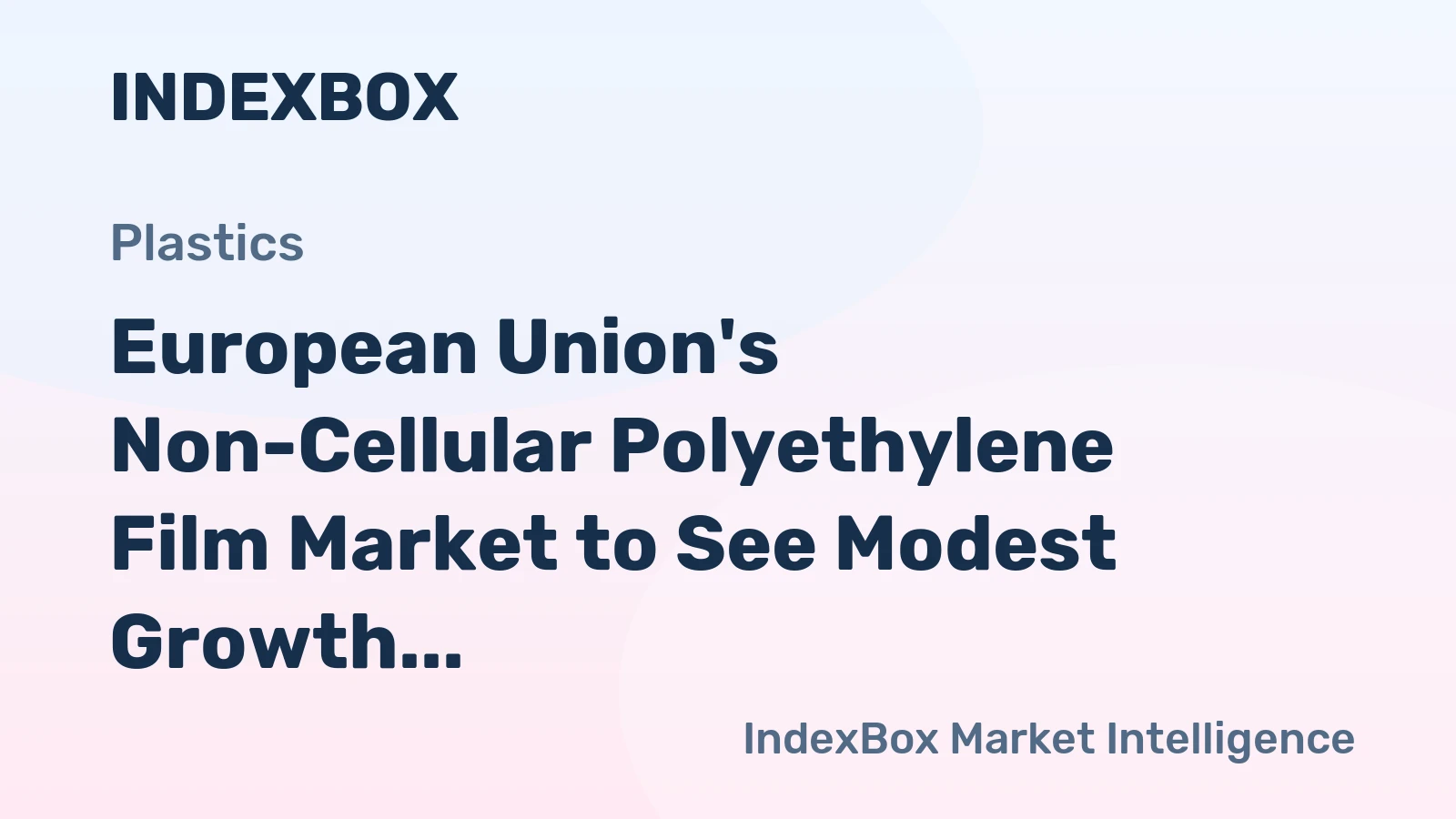 European Union's Non-Cellular Polyethylene Film Market to See Modest Growth With 08% Volume CAGR Through 2035