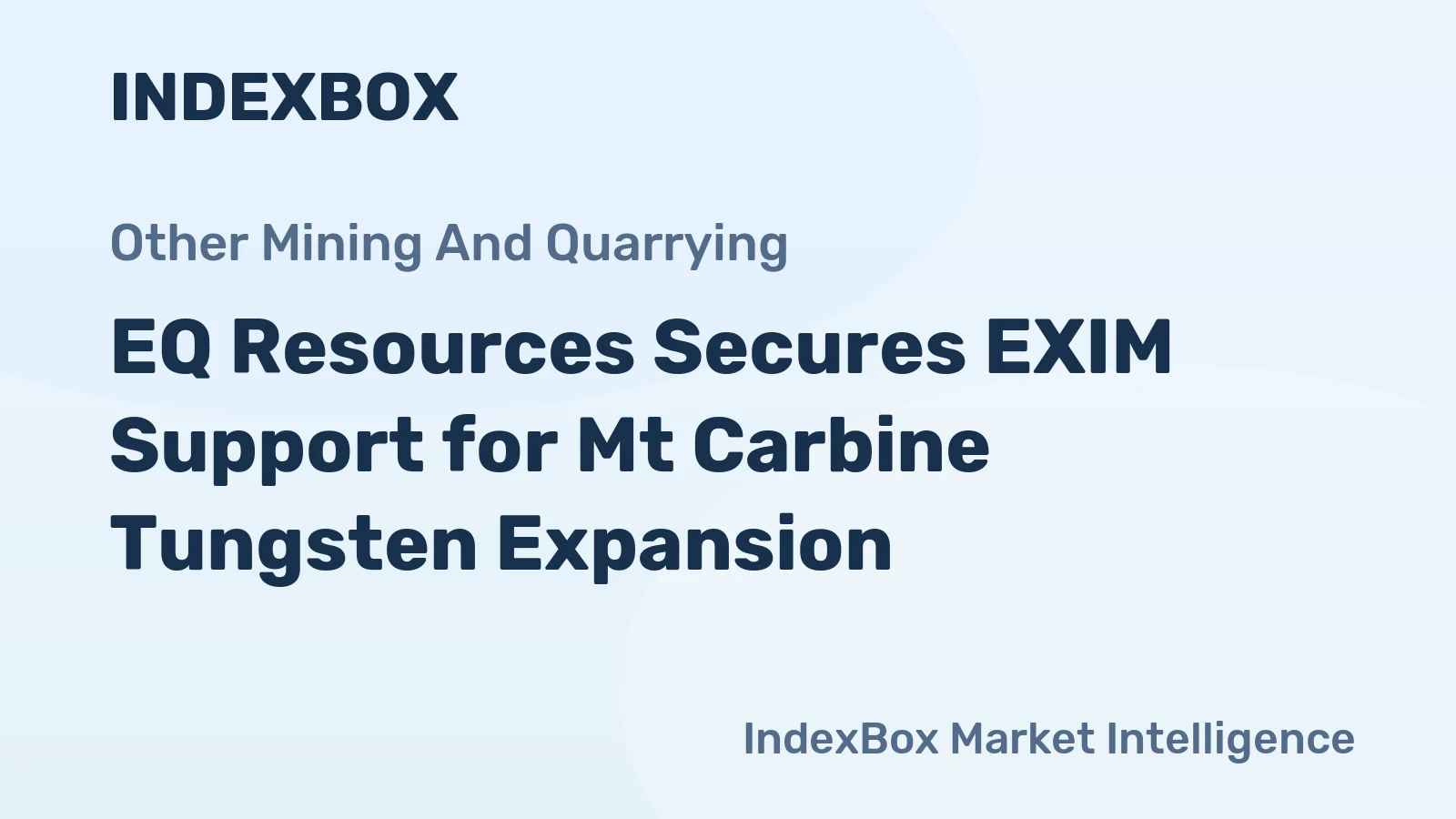 EQ Resources Secures EXIM Support for Mt Carbine Tungsten Expansion