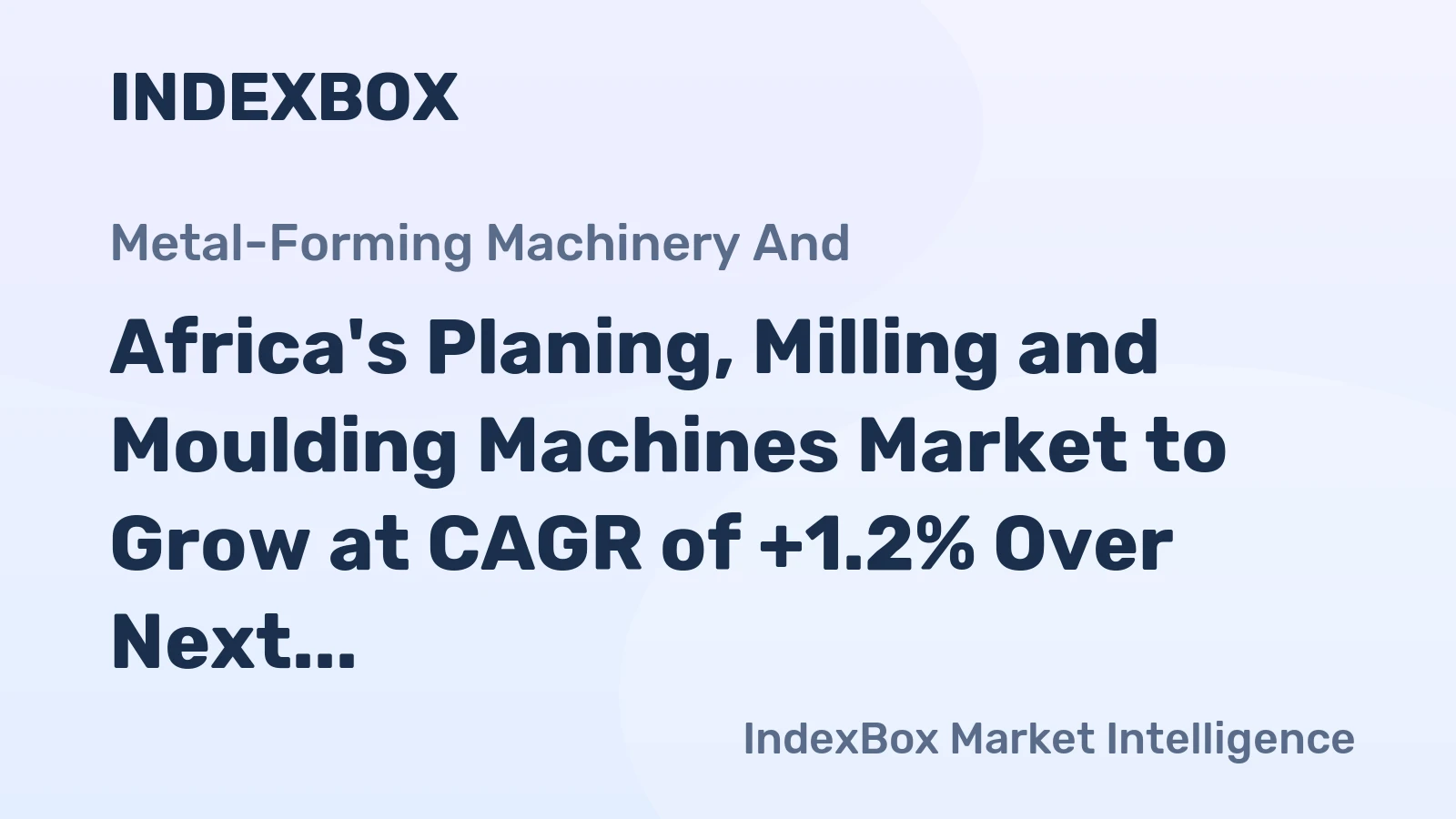 Africa's Planing, Milling and Moulding Machines Market to Grow at CAGR of +1.2% Over Next Decade