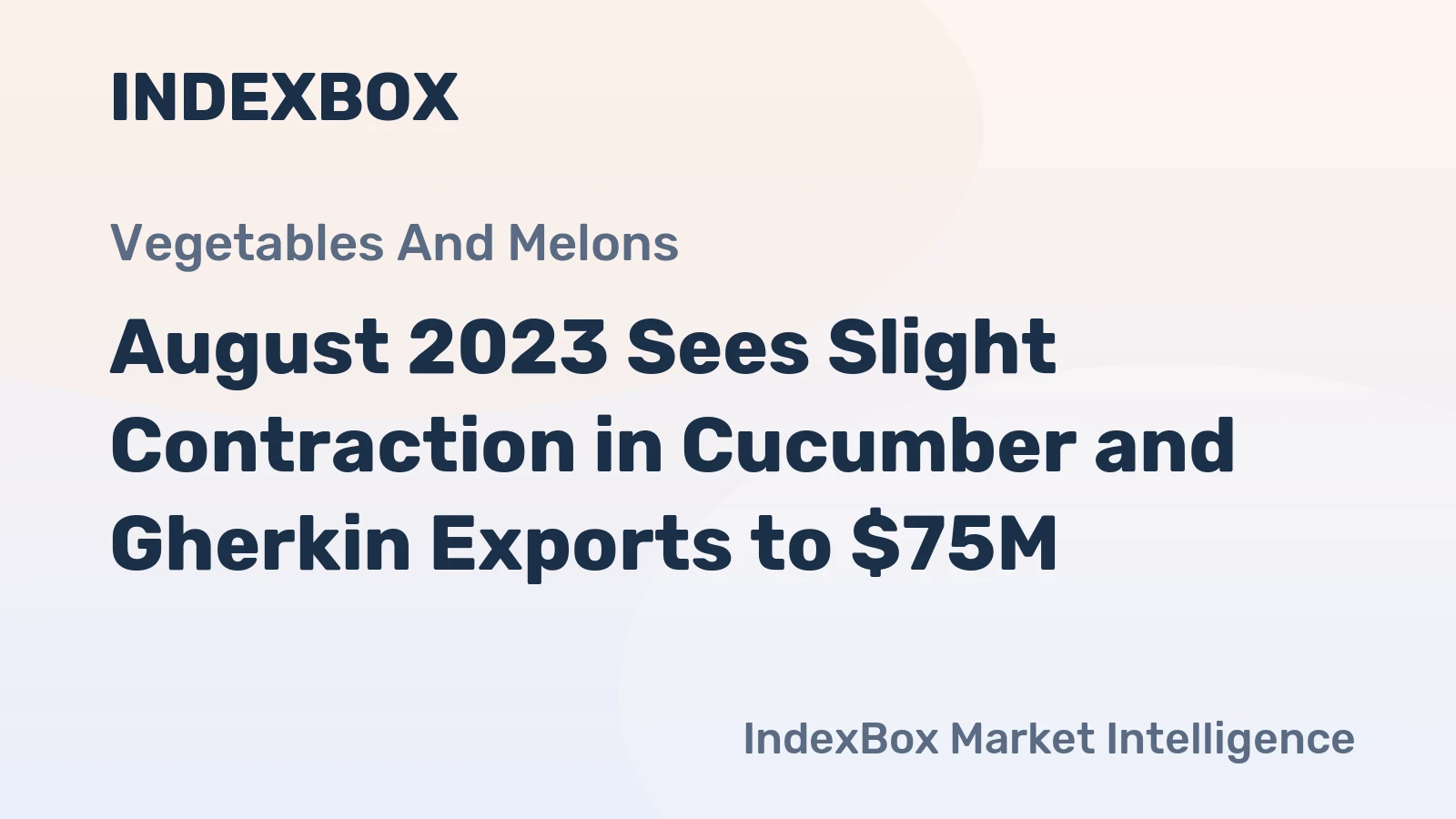 August 2023 Sees Slight Contraction in Cucumber and Gherkin Exports to $75M