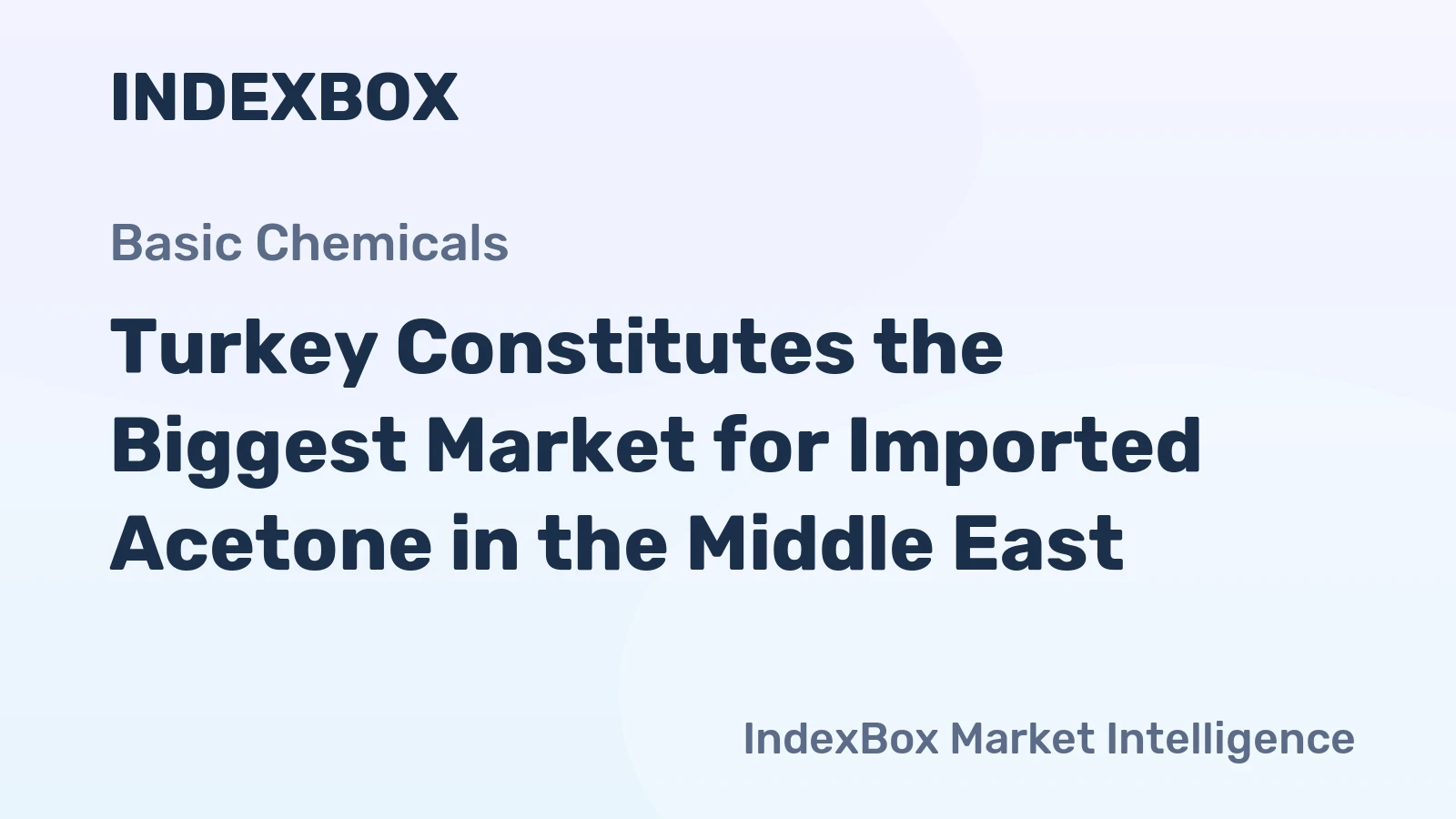 Turkey Constitutes the Biggest Market for Imported Acetone in the Middle East