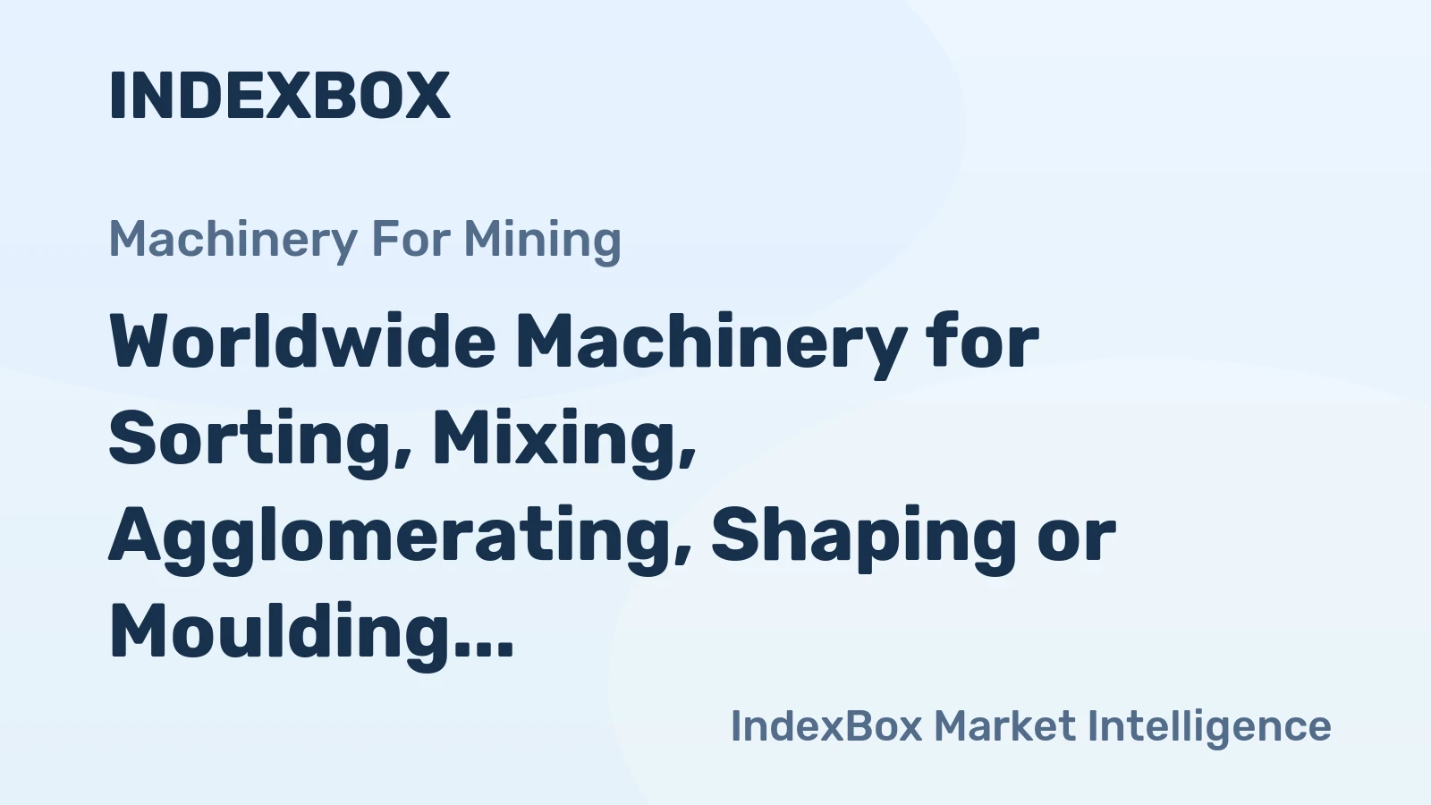 Worldwide Machinery for Sorting, Mixing, Agglomerating, Shaping or Moulding of Mined Solids Market to Reach 7.5M Units and $124.9B by 2035