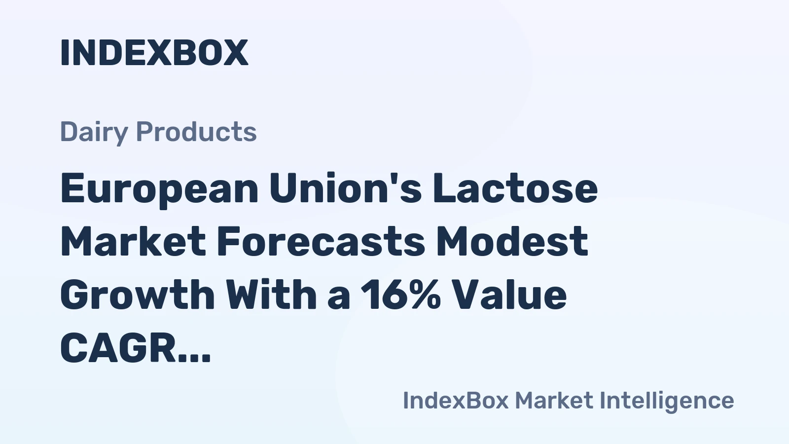 European Union's Lactose Market Forecasts Modest Growth With a 16% Value CAGR Through 2035