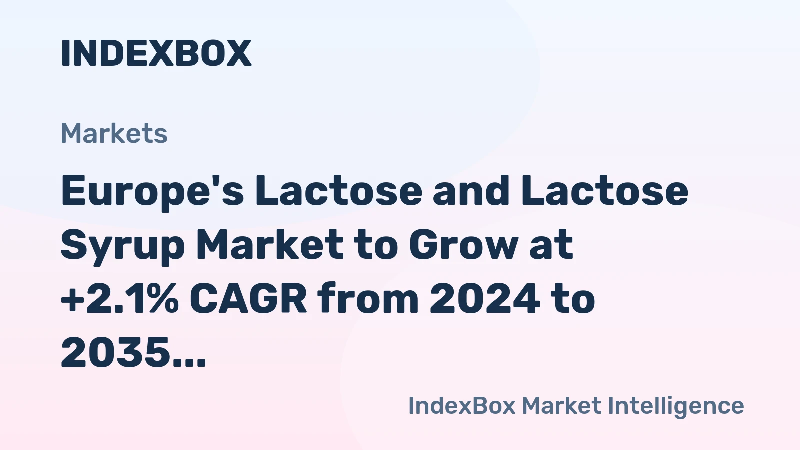 Europe's Lactose and Lactose Syrup Market to Grow at +2.1% CAGR from 2024 to 2035