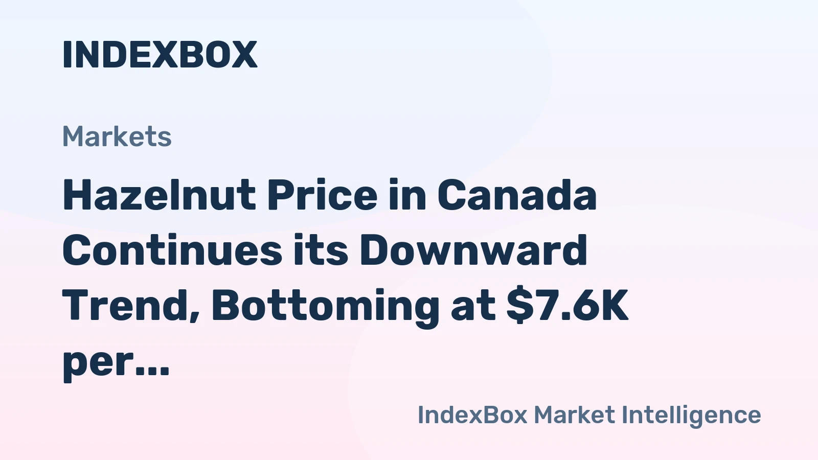 Hazelnut Price in Canada Continues its Downward Trend, Bottoming at $7.6K per Ton