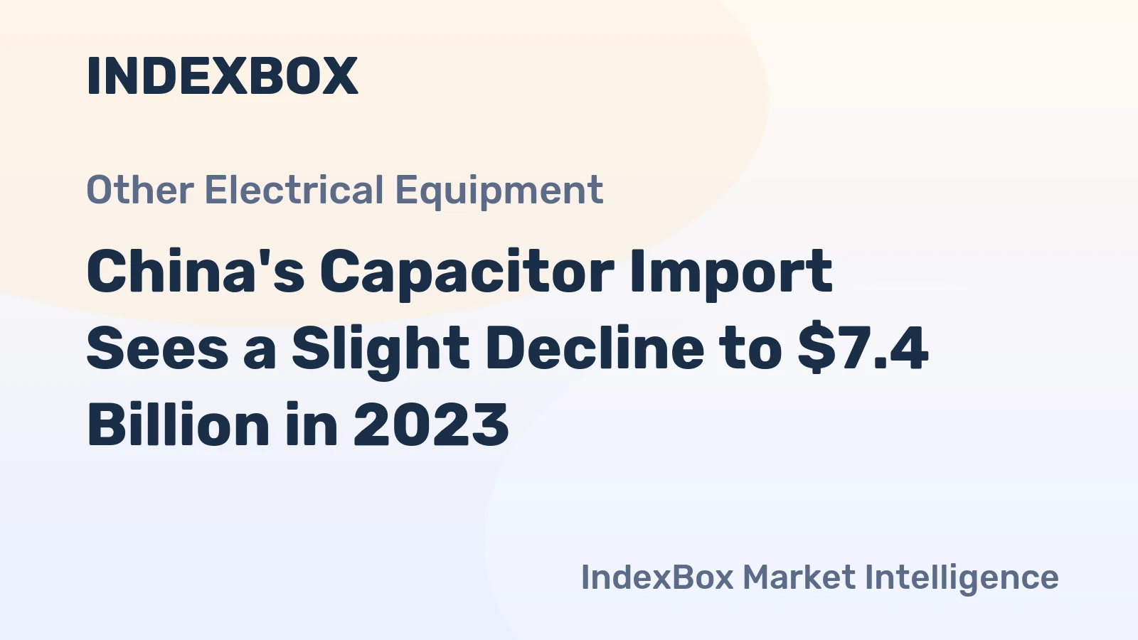 China's Capacitor Import Sees a Slight Decline to $7.4 Billion in 2023