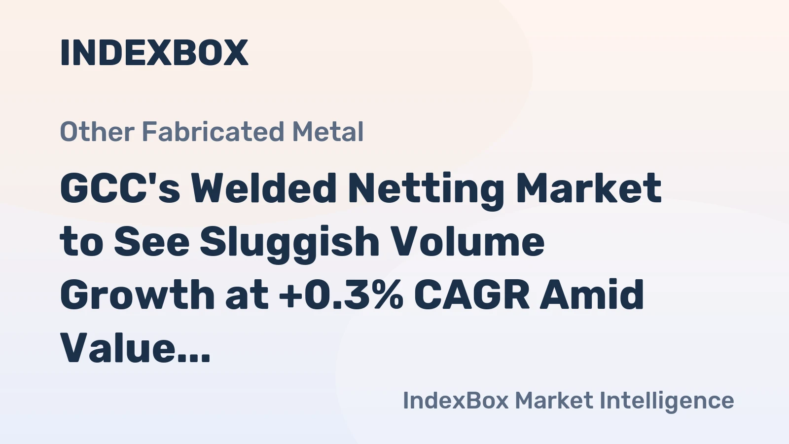 GCC's Welded Netting Market to See Sluggish Volume Growth at +0.3% CAGR Amid Value Expansion