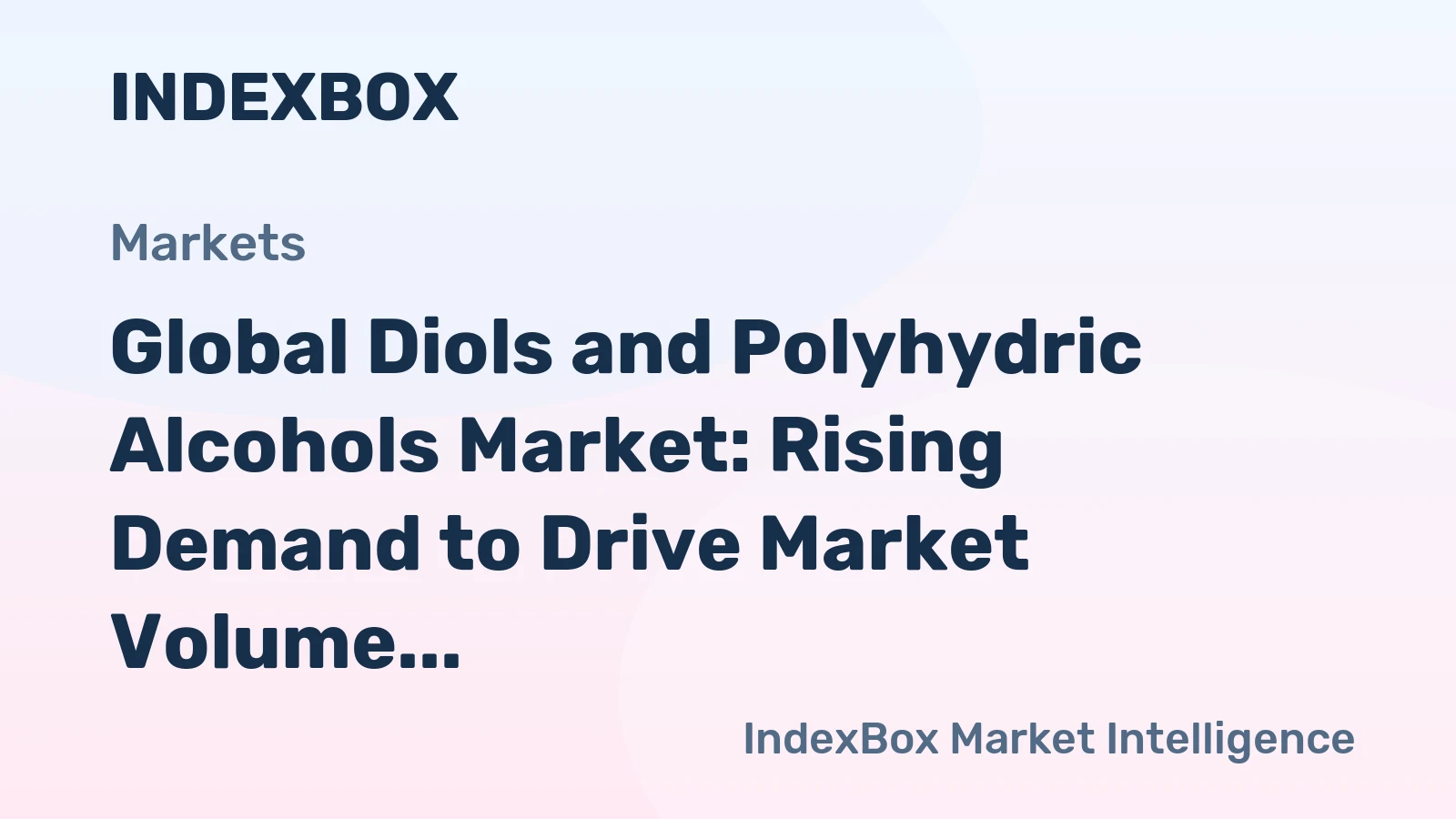 Global Diols and Polyhydric Alcohols Market: Rising Demand to Drive Market Volume to 6.1M tons and Market Value to $18.7B by 2035
