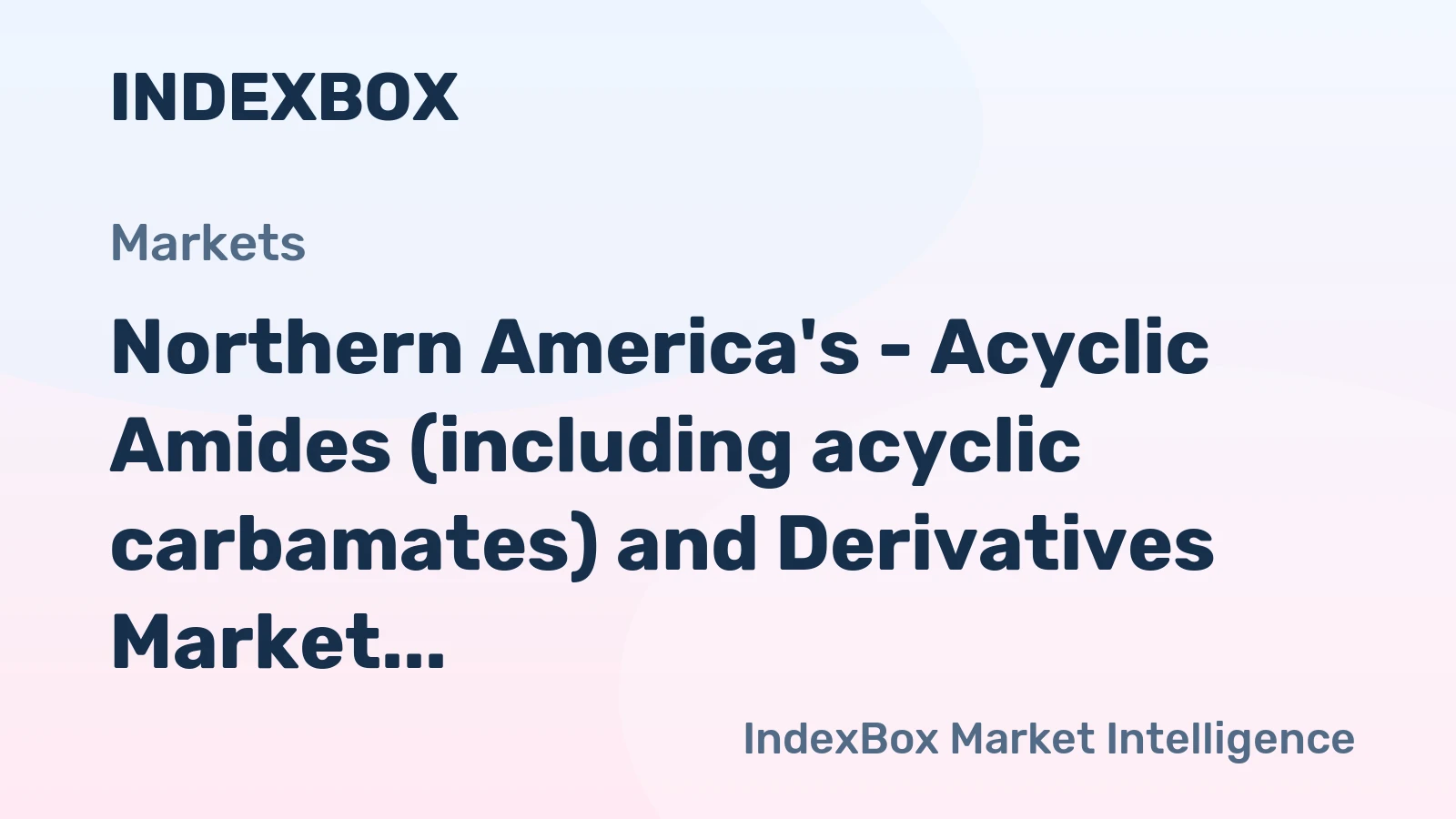 Northern America's - Acyclic Amides (including acyclic carbamates) and Derivatives Market to see gradual growth with a CAGR of +0.1%