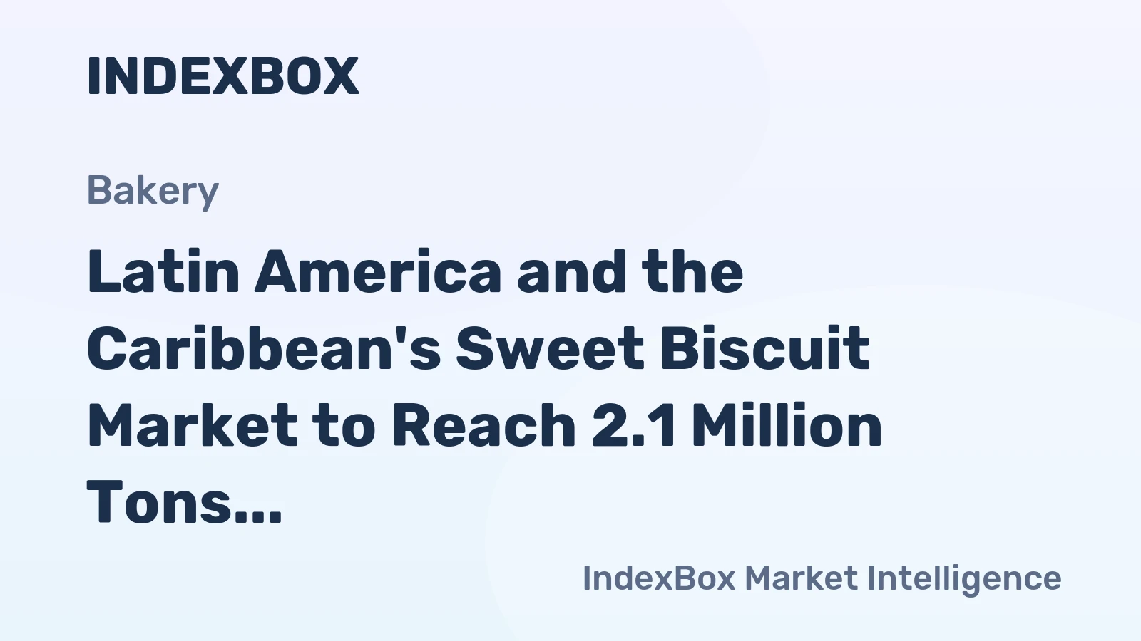 Latin America and the Caribbean's Sweet Biscuit Market to Reach 2.1 Million Tons and $5.2 Billion