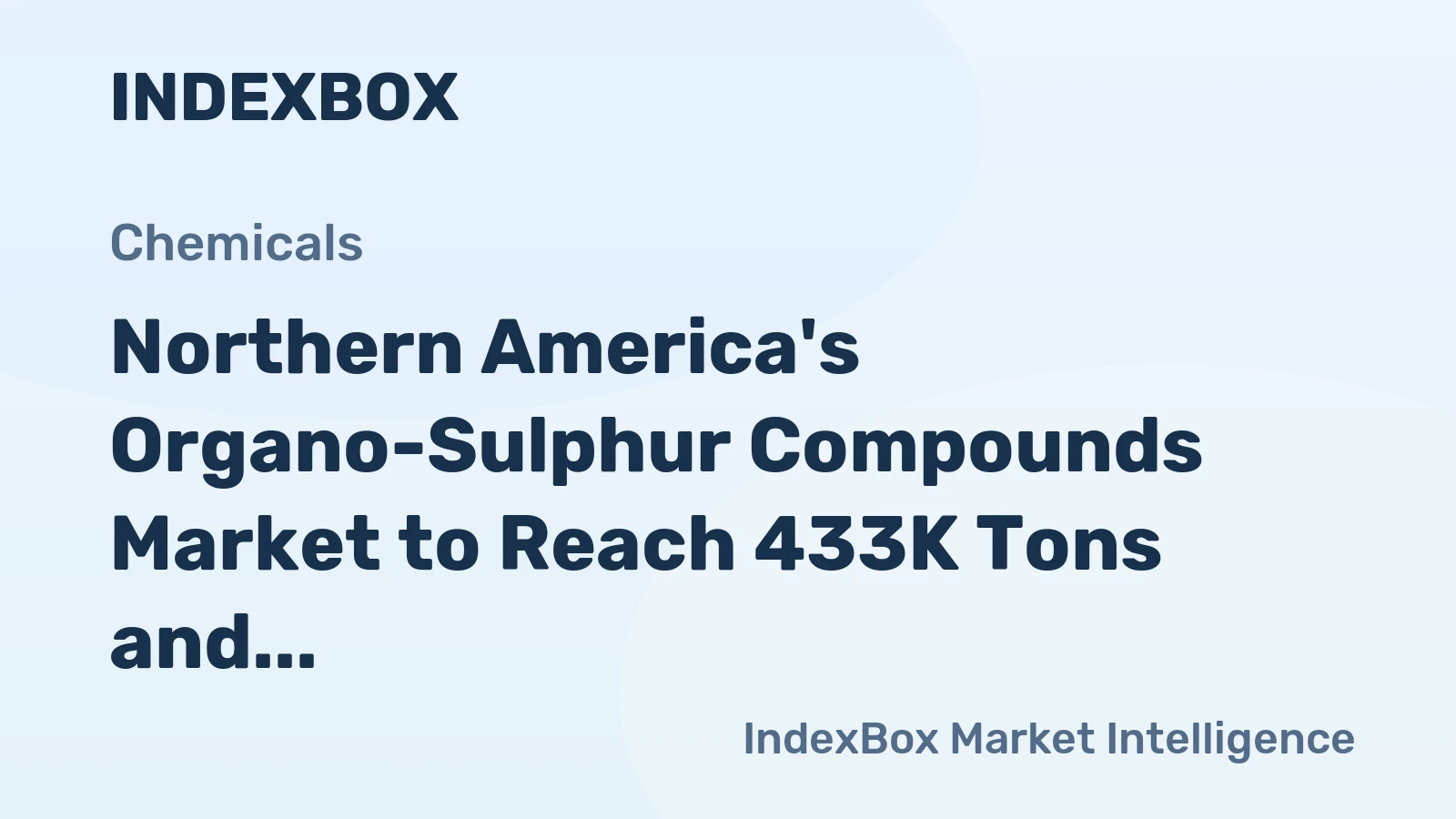 Northern America's Organo-Sulphur Compounds Market to Reach 433K Tons and $3.6B