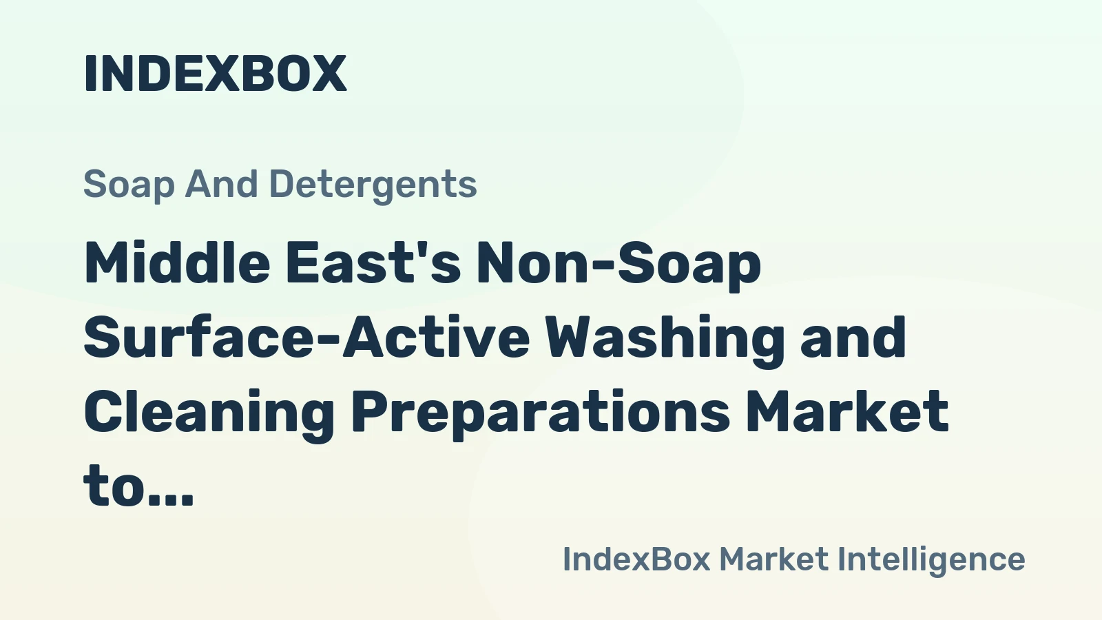 Middle East's Non-Soap Surface-Active Washing and Cleaning Preparations Market to Reach 9.4M tons by 2035, Valued at $14B