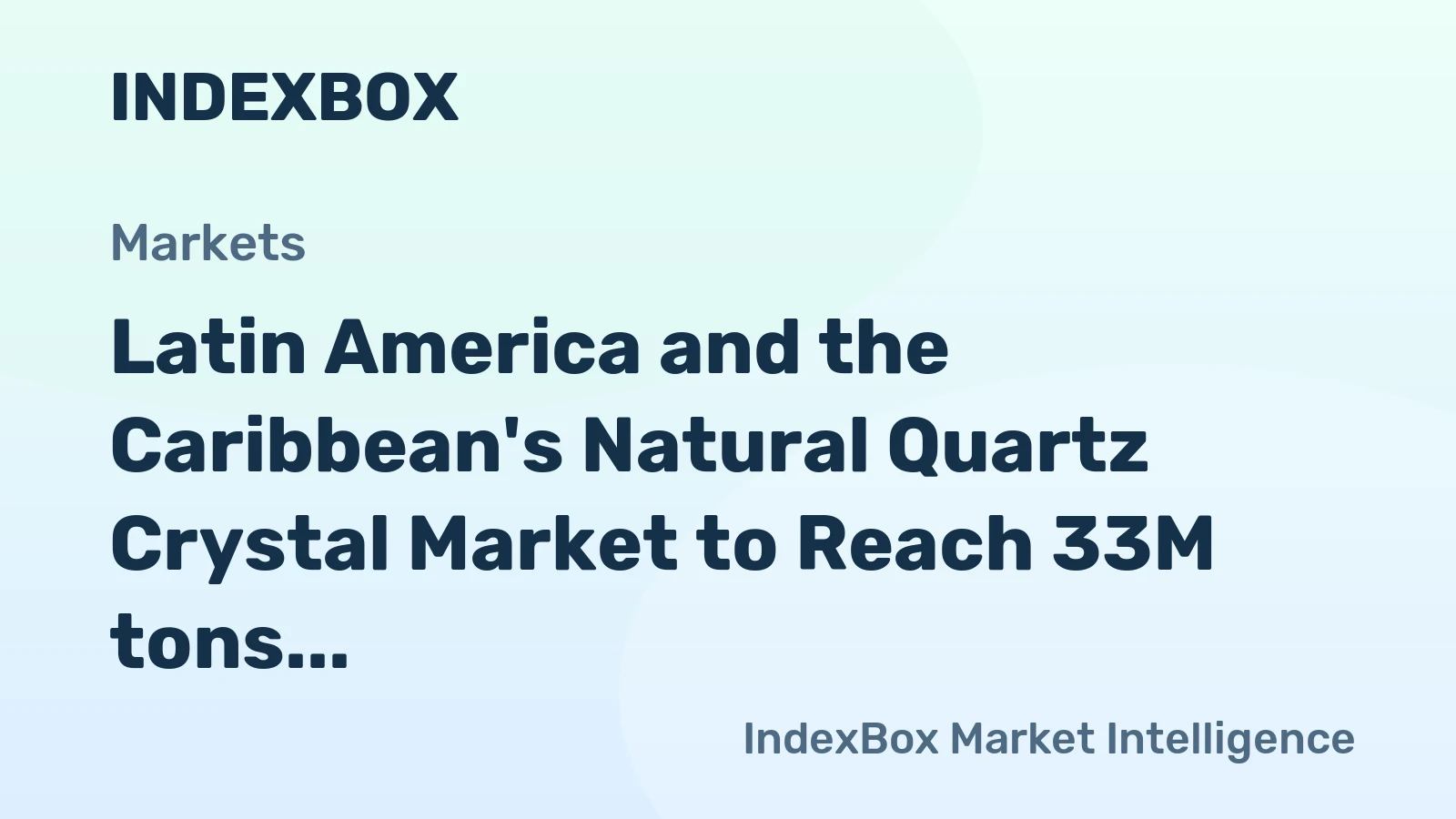 Latin America and the Caribbean's Natural Quartz Crystal Market to Reach 33M tons and $33.5B by 2035