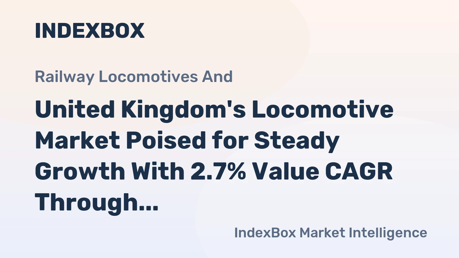 United Kingdom's Locomotive Market Poised for Steady Growth With 2.7% Value CAGR Through 2035