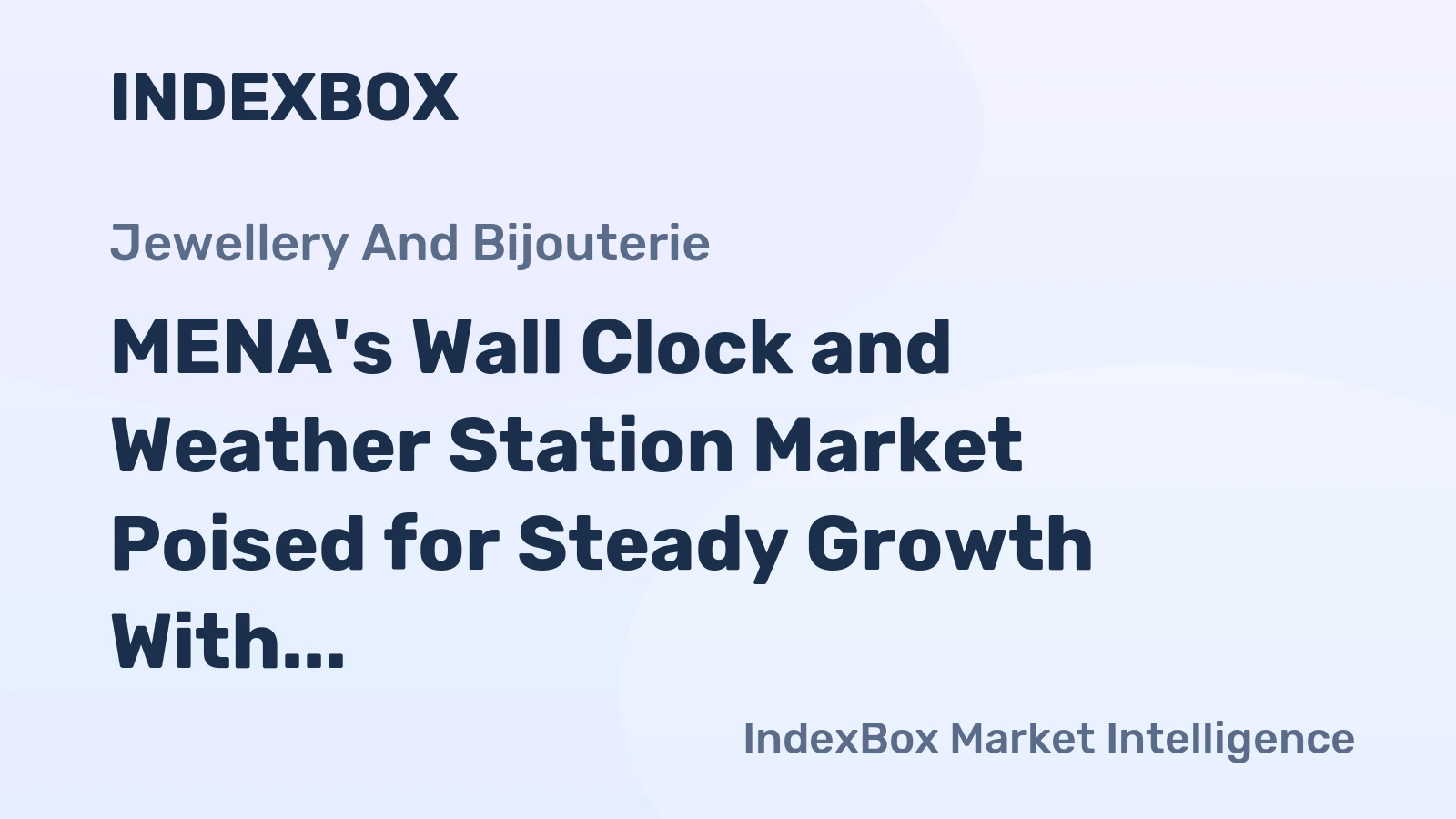 MENA's Wall Clock and Weather Station Market Poised for Steady Growth With a 3.7% CAGR in Value
