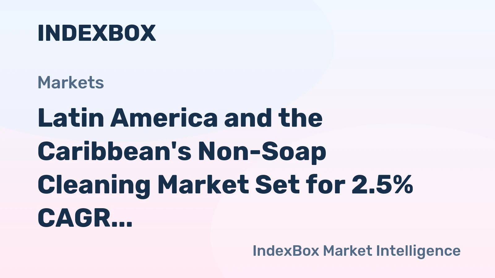 Latin America and the Caribbean's Non-Soap Cleaning Market Set for 2.5% CAGR Growth Through 2035