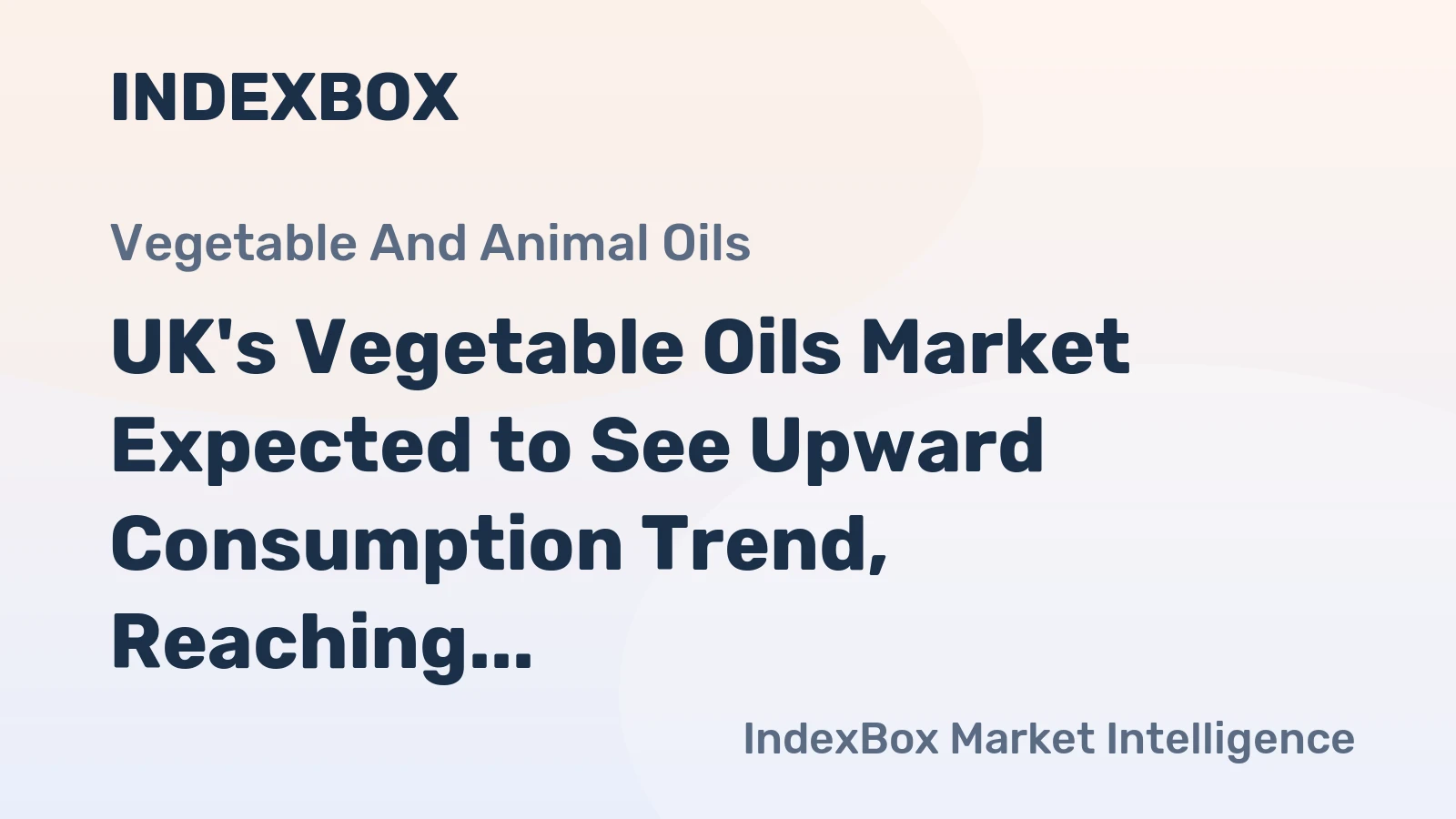UK's Vegetable Oils Market Expected to See Upward Consumption Trend, Reaching 117K Tons by 2035