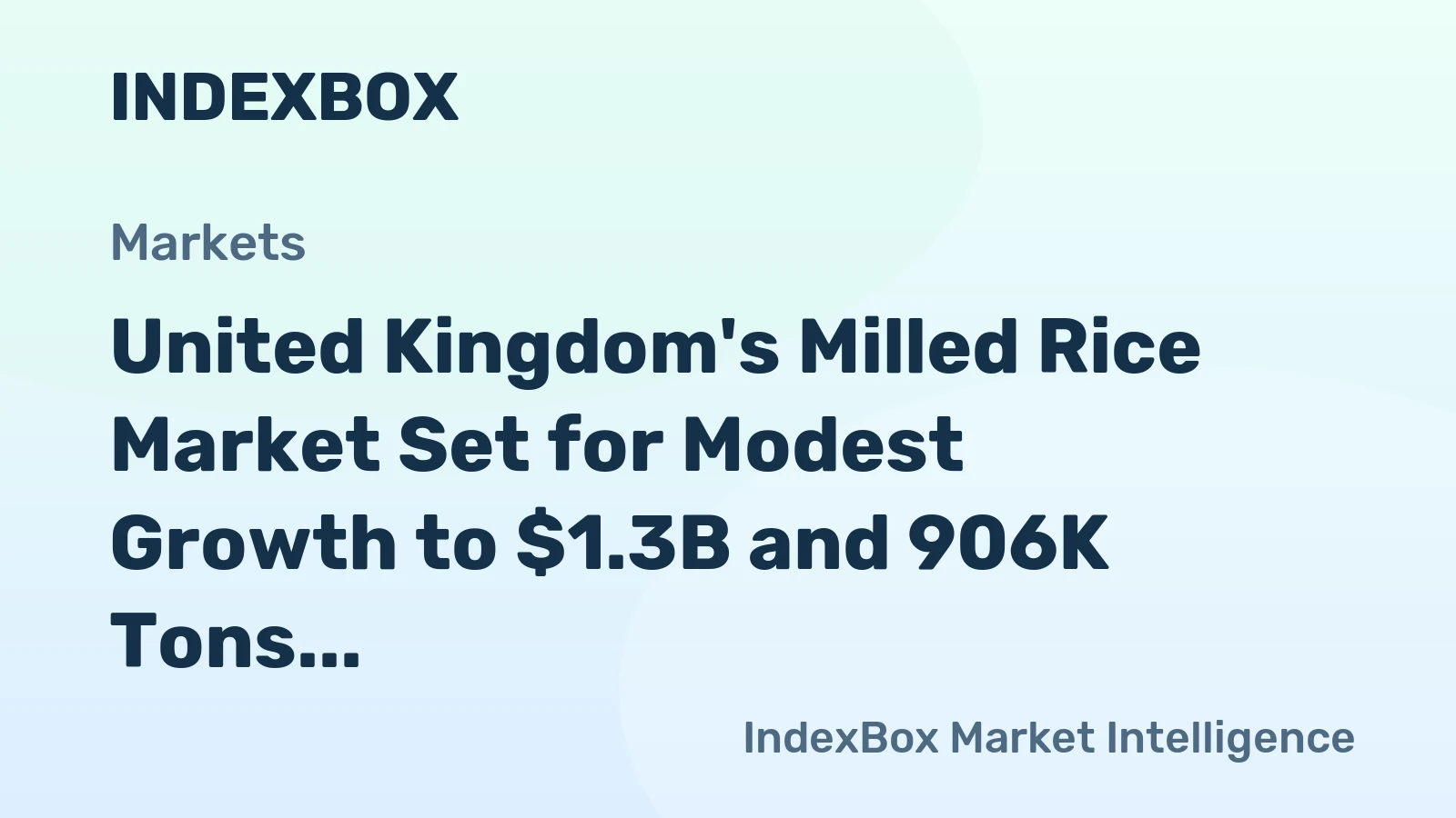 United Kingdom's Milled Rice Market Set for Modest Growth to $1.3B and 906K Tons