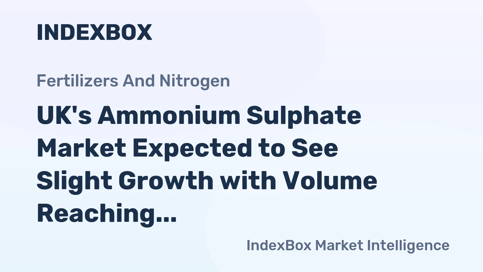UK's Ammonium Sulphate Market Expected to See Slight Growth with Volume Reaching 292K Tons and Value Reaching $90M by 2035