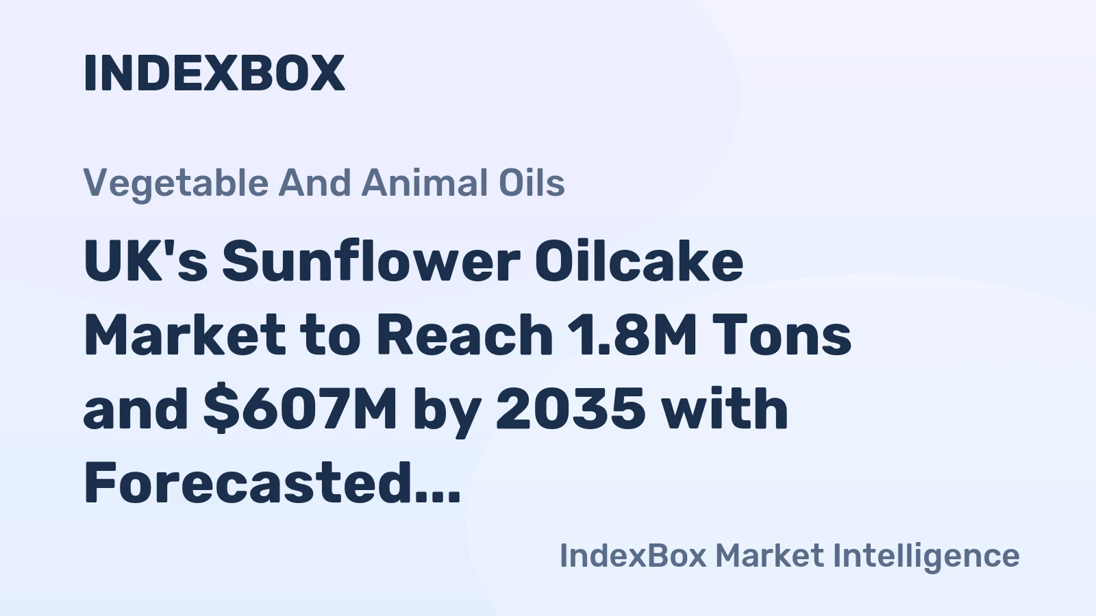 UK's Sunflower Oilcake Market to Reach 1.8M Tons and $607M by 2035 with Forecasted Growth Rates of +0.7% in Volume and +2.2% in Value