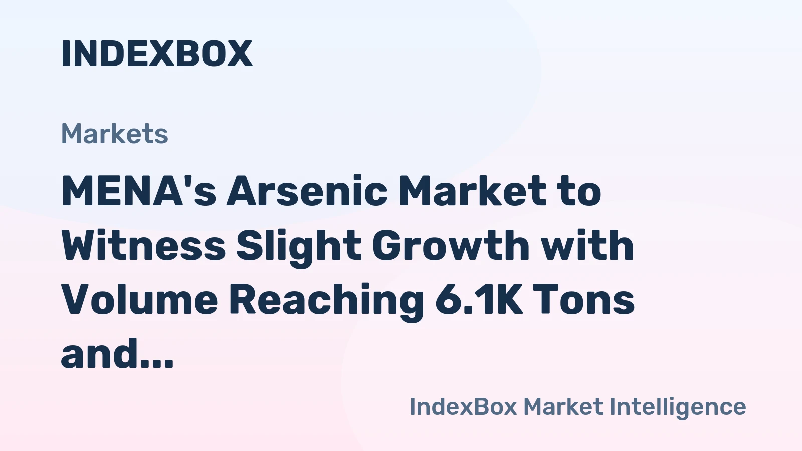 MENA's Arsenic Market to Witness Slight Growth with Volume Reaching 6.1K Tons and Value Reaching $14M by 2035