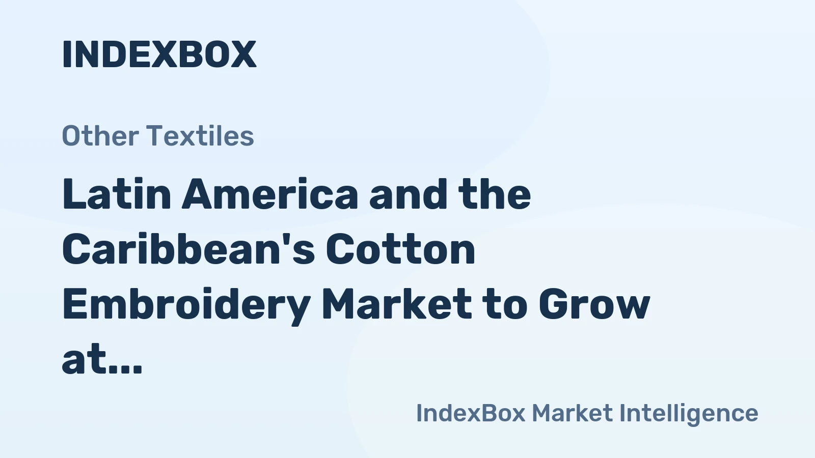 Latin America and the Caribbean's Cotton Embroidery Market to Grow at a CAGR of +2.8% Over the Next Decade
