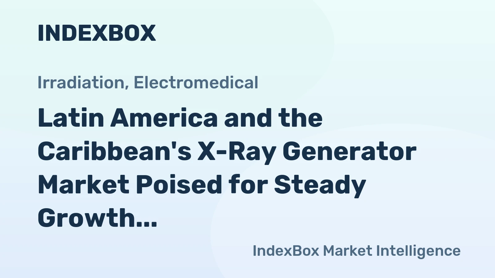 Latin America and the Caribbean's X-Ray Generator Market Poised for Steady Growth With 13% CAGR Through 2035