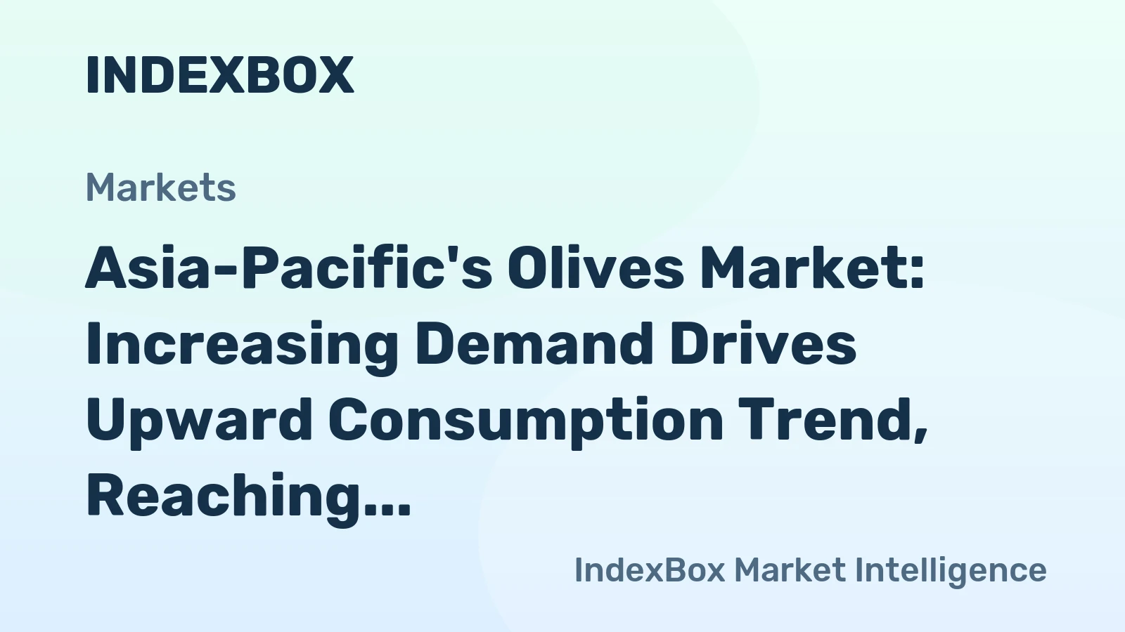 Asia-Pacific's Olives Market: Increasing Demand Drives Upward Consumption Trend, Reaching 345K tons and $917M in Value by 2035