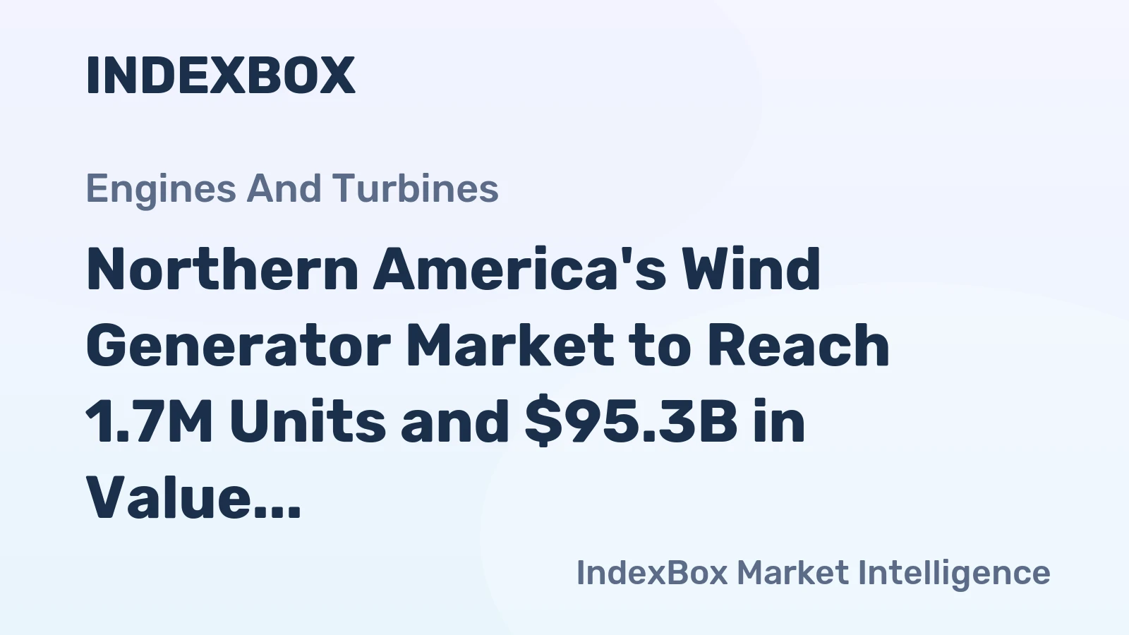 Northern America's Wind Generator Market to Reach 1.7M Units and $95.3B in Value