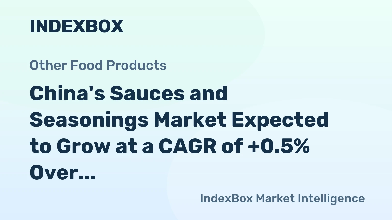 China's Sauces and Seasonings Market Expected to Grow at a CAGR of +0.5% Over Next Decade, Reaching $20.4B by 2035