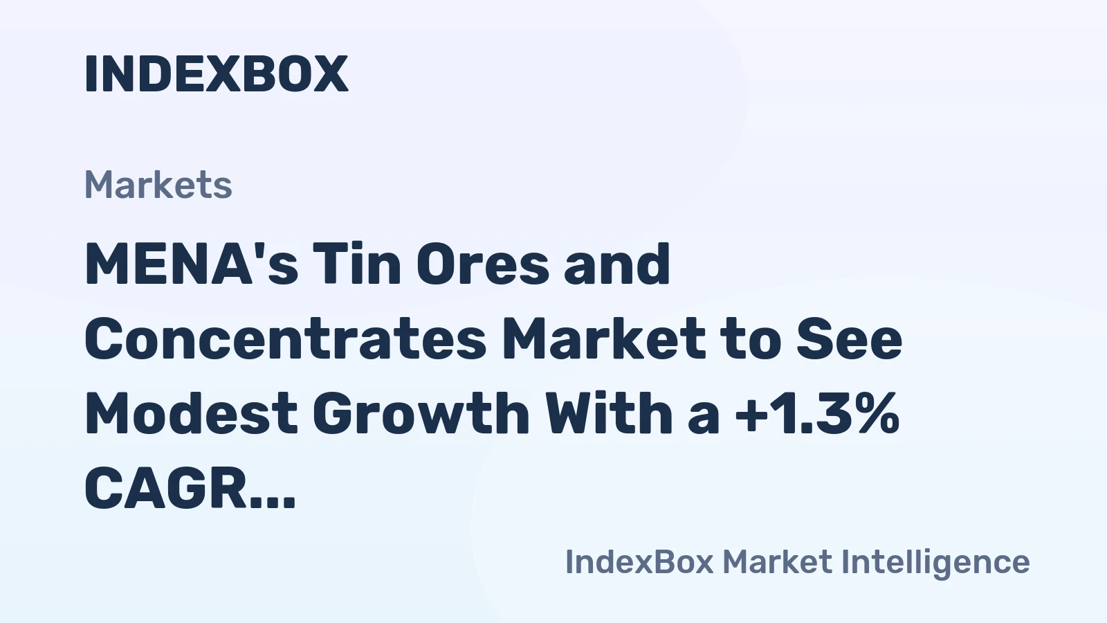 MENA's Tin Ores and Concentrates Market to See Modest Growth With a +1.3% CAGR Through 2035
