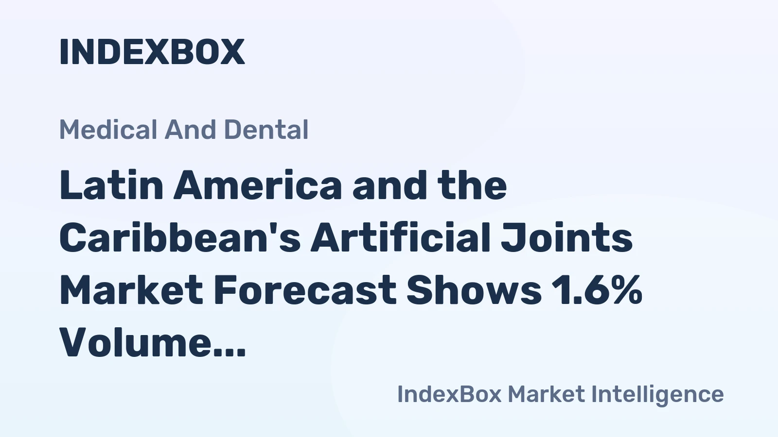 Latin America and the Caribbean's Artificial Joints Market Forecast Shows 1.6% Volume CAGR Growth Through 2035