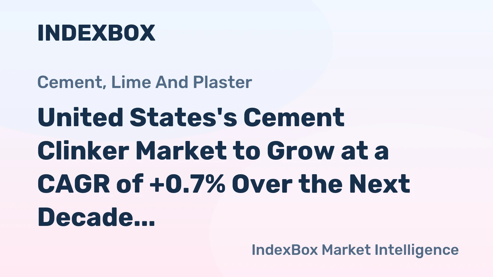 United States's Cement Clinker Market to Grow at a CAGR of +0.7% Over the Next Decade