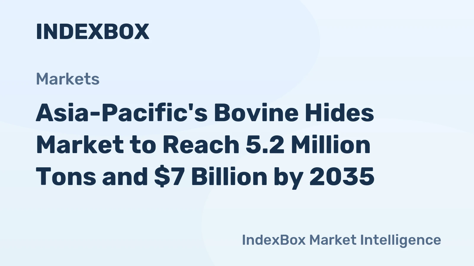 Asia-Pacific's Bovine Hides Market to Reach 5.2 Million Tons and $7 Billion by 2035