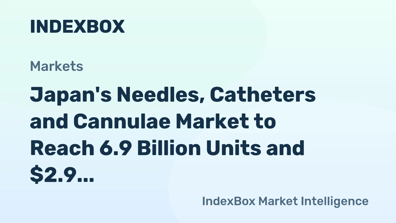 Japan's Needles, Catheters and Cannulae Market to Reach 6.9 Billion Units and $2.9 Billion in Value