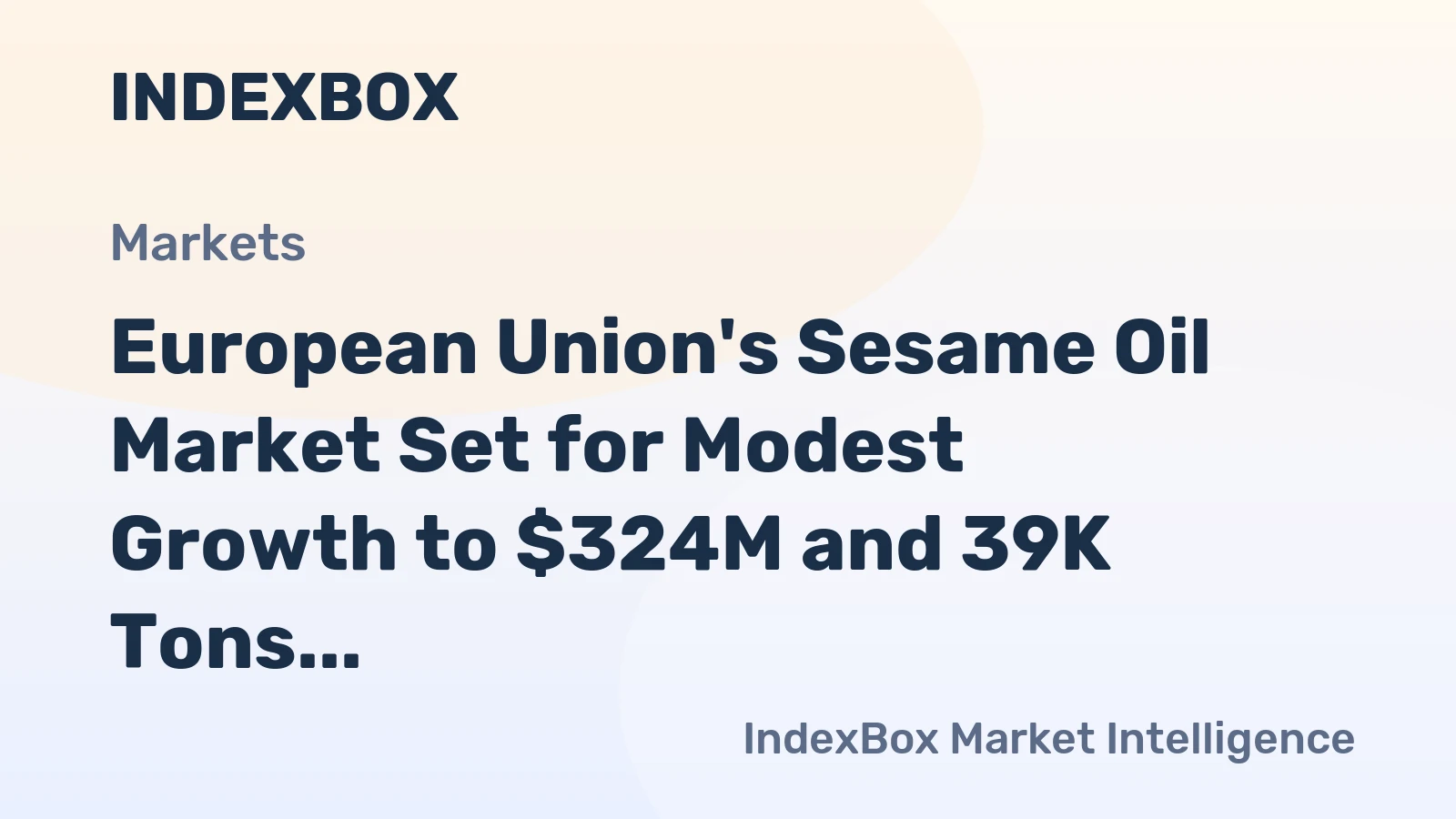 European Union's Sesame Oil Market Set for Modest Growth to $324M and 39K Tons