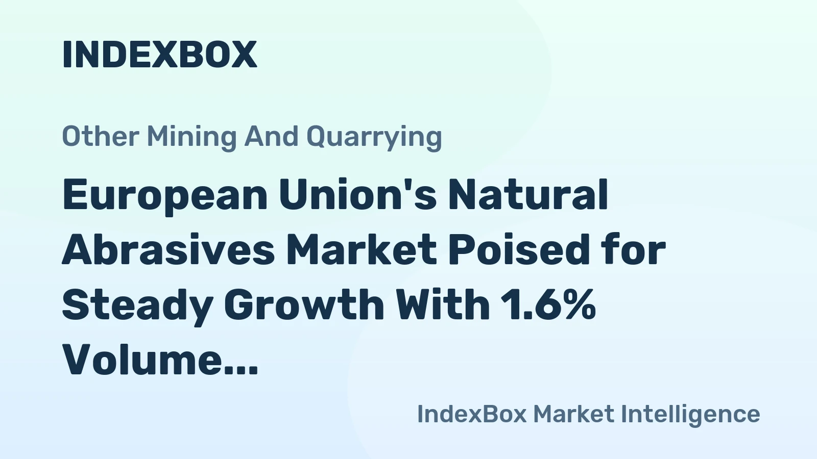 European Union's Natural Abrasives Market Poised for Steady Growth With 1.6% Volume CAGR Through 2035