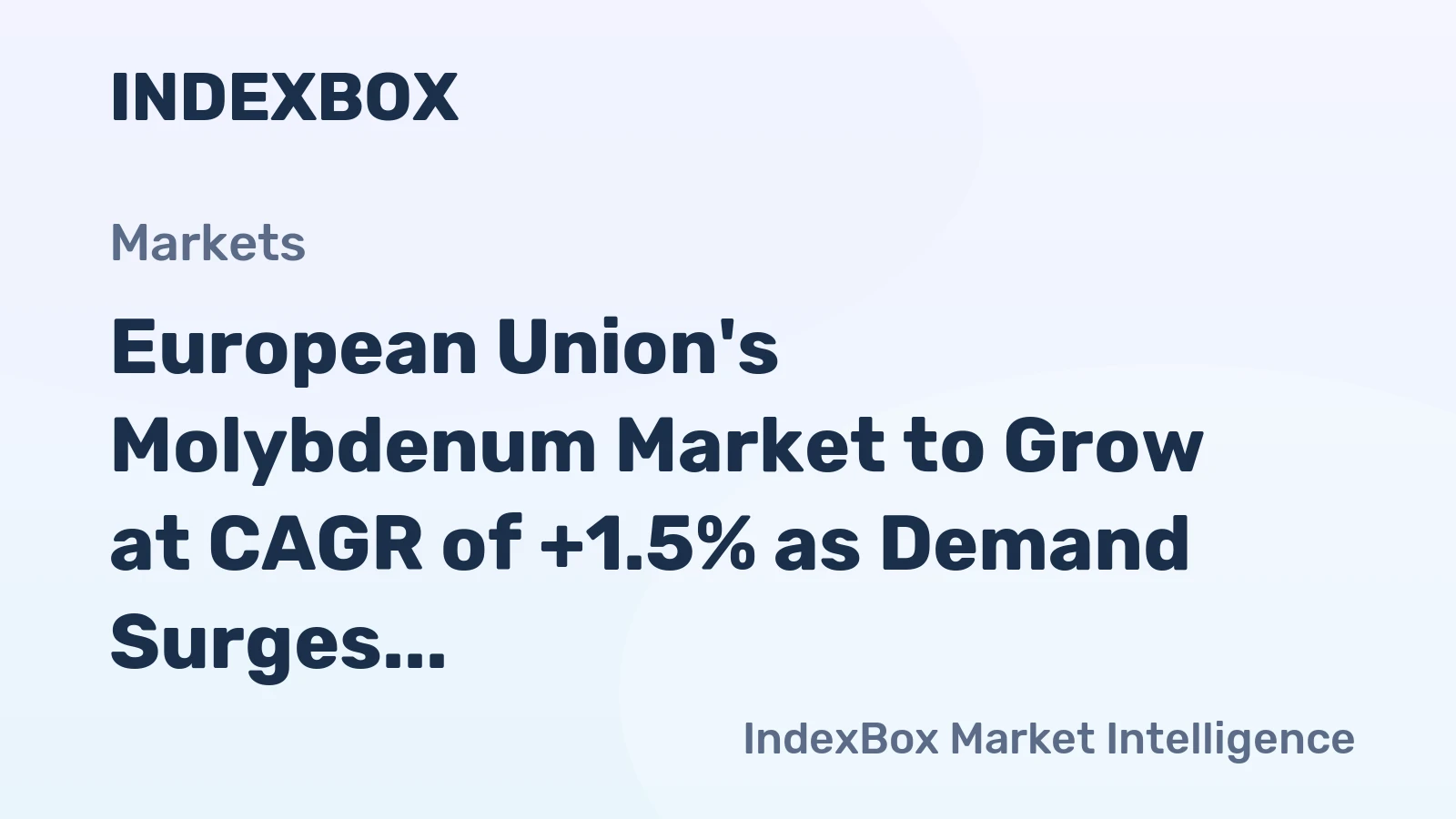 European Union's Molybdenum Market to Grow at CAGR of +1.5% as Demand Surges