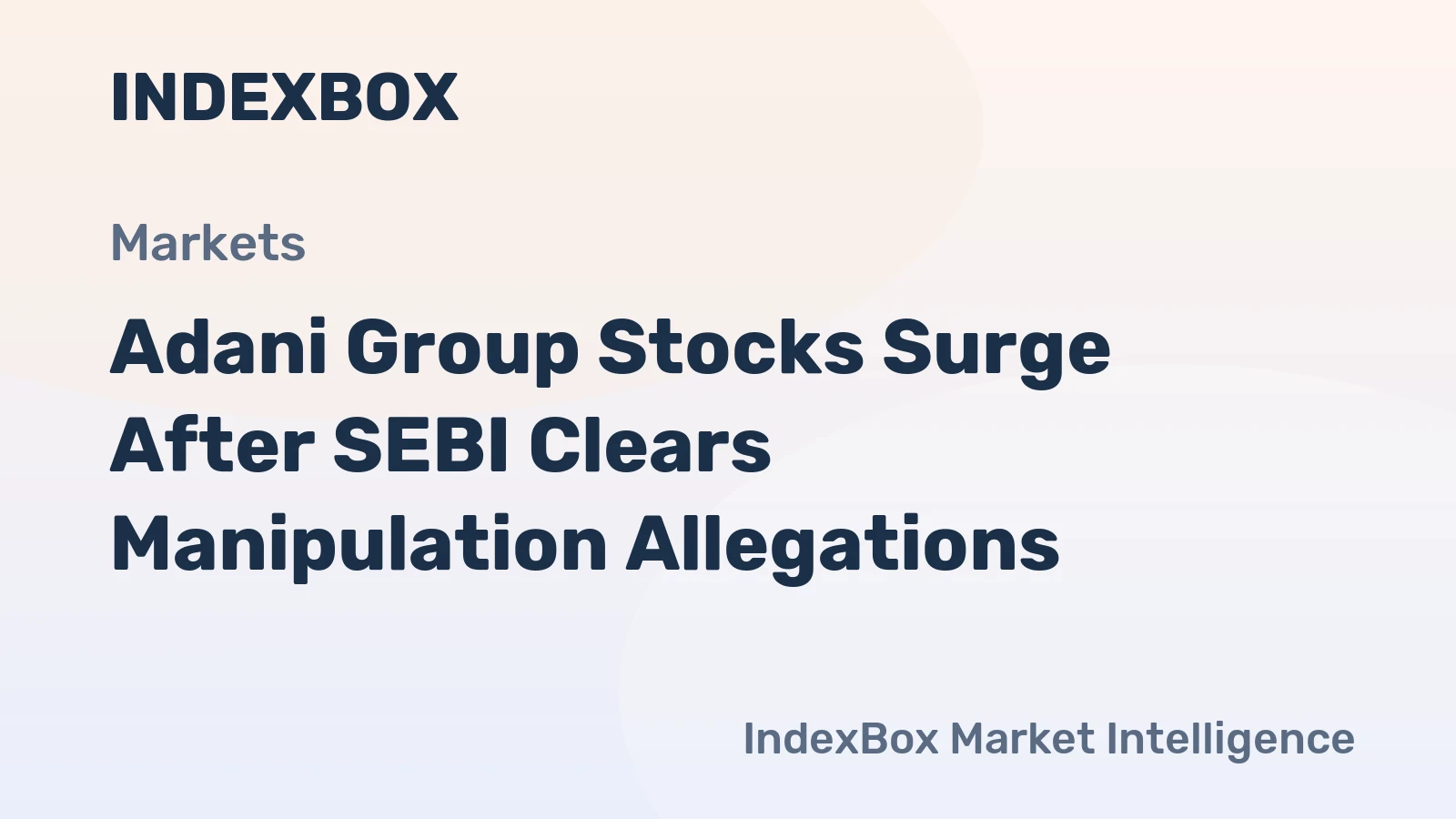 Adani Group Stocks Surge After SEBI Clears Manipulation Allegations