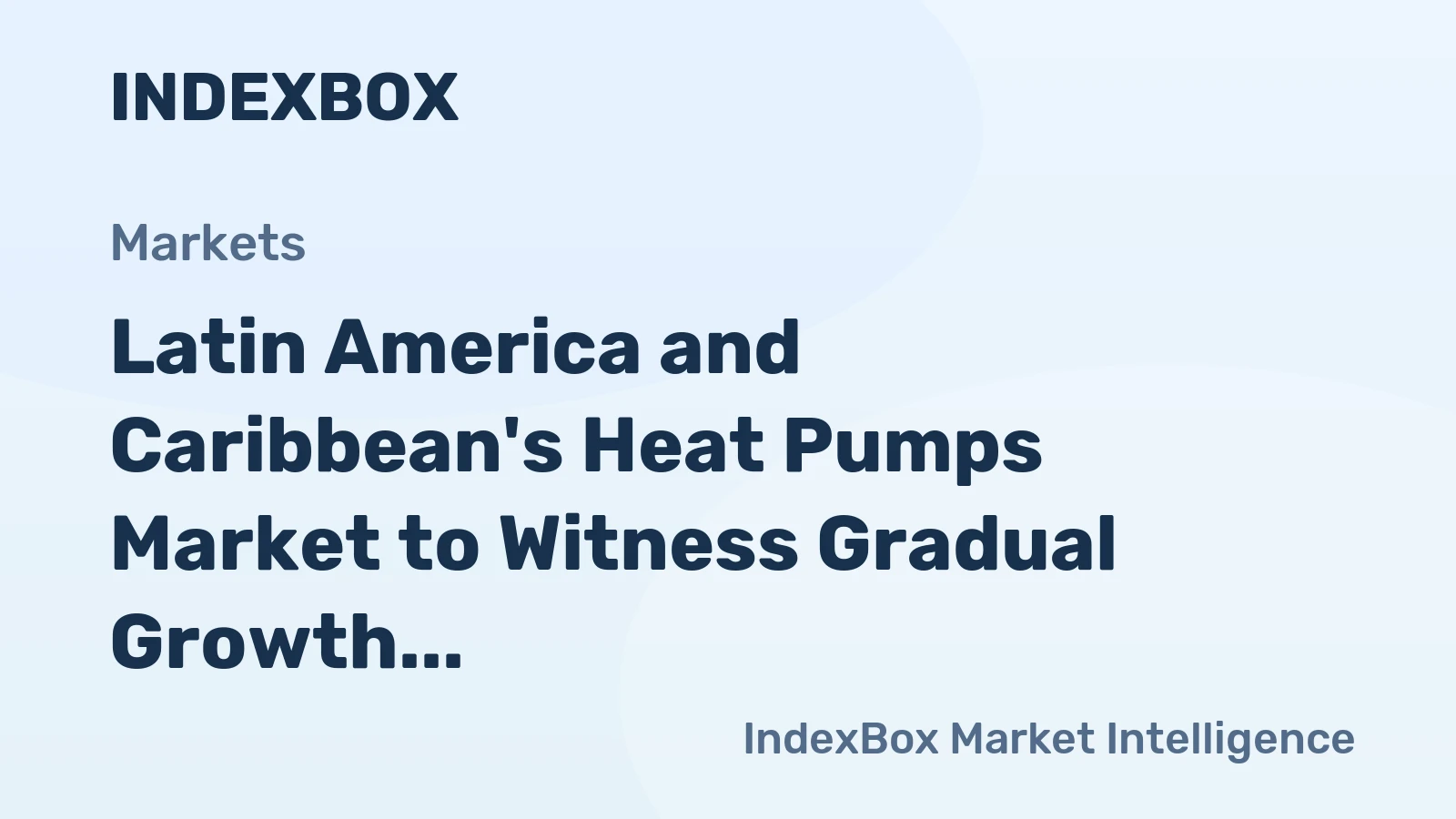 Latin America and Caribbean's Heat Pumps Market to Witness Gradual Growth with +1.4% CAGR Through 2035