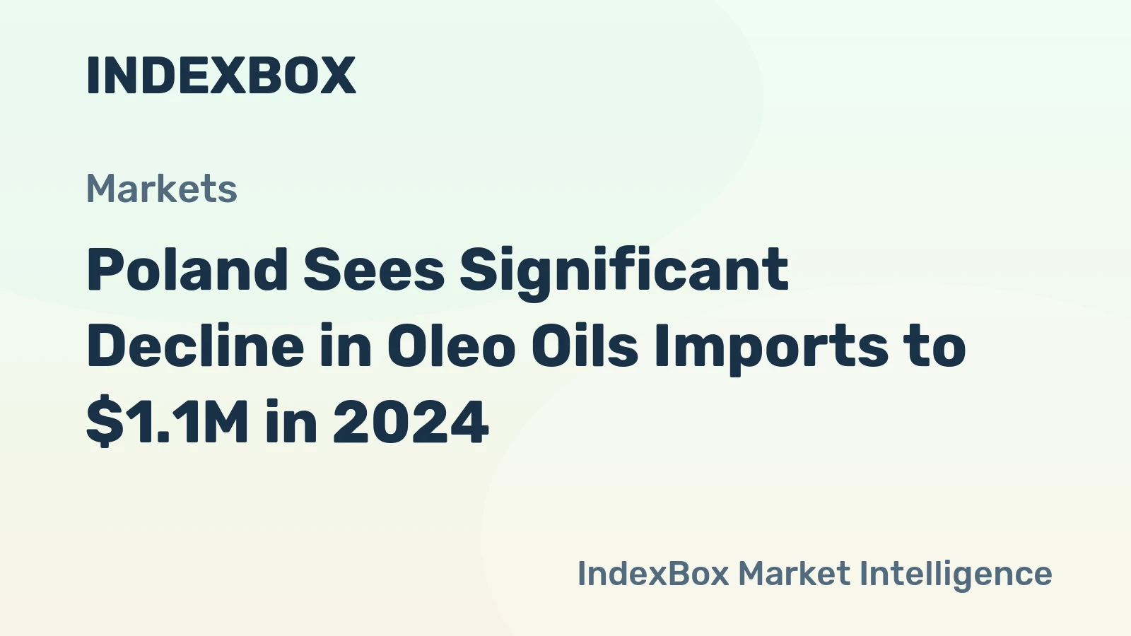 Poland Sees Significant Decline in Oleo Oils Imports to $1.1M in 2024