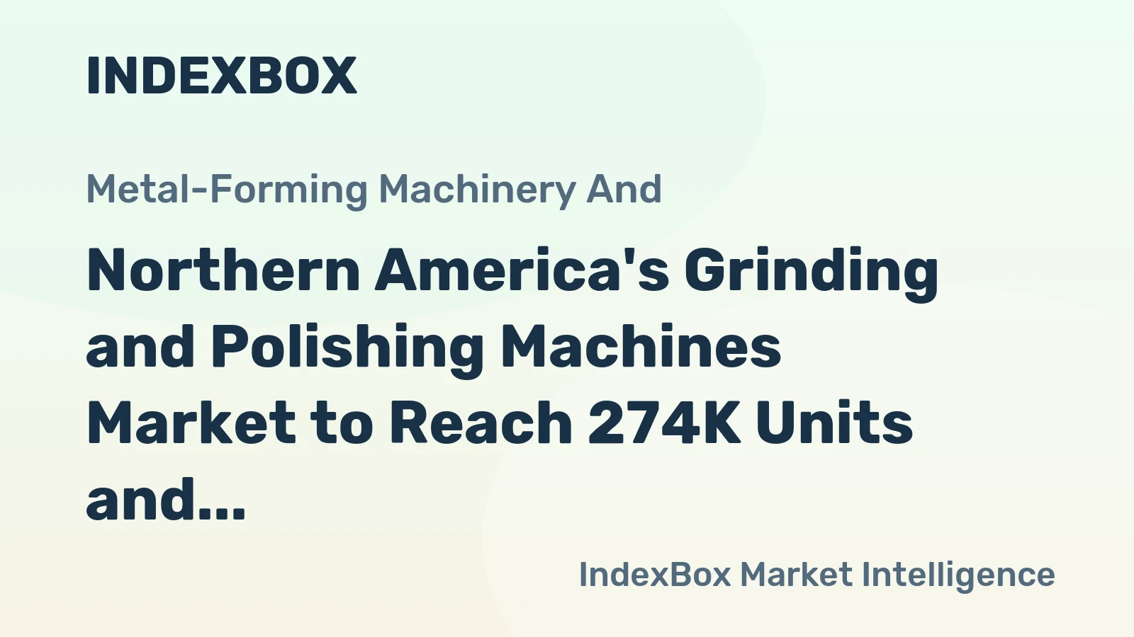 Northern America's Grinding and Polishing Machines Market to Reach 274K Units and $282M by 2035