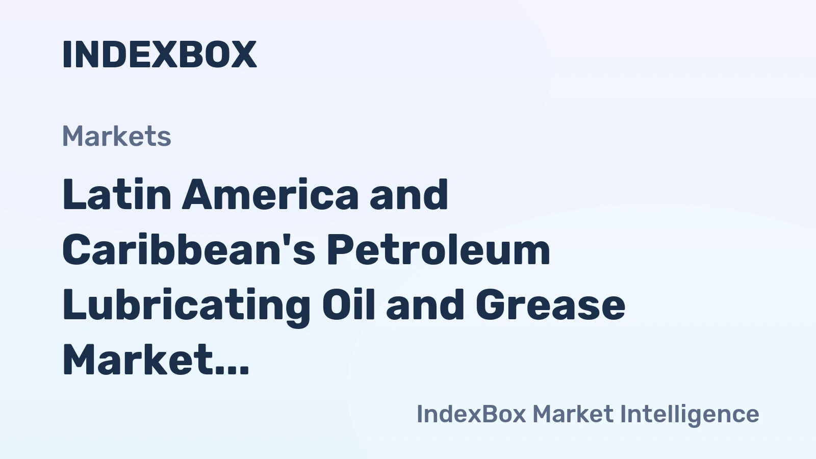 Latin America and Caribbean's Petroleum Lubricating Oil and Grease Market Expected to Reach 1.1M Tons and $5.5B by 2035