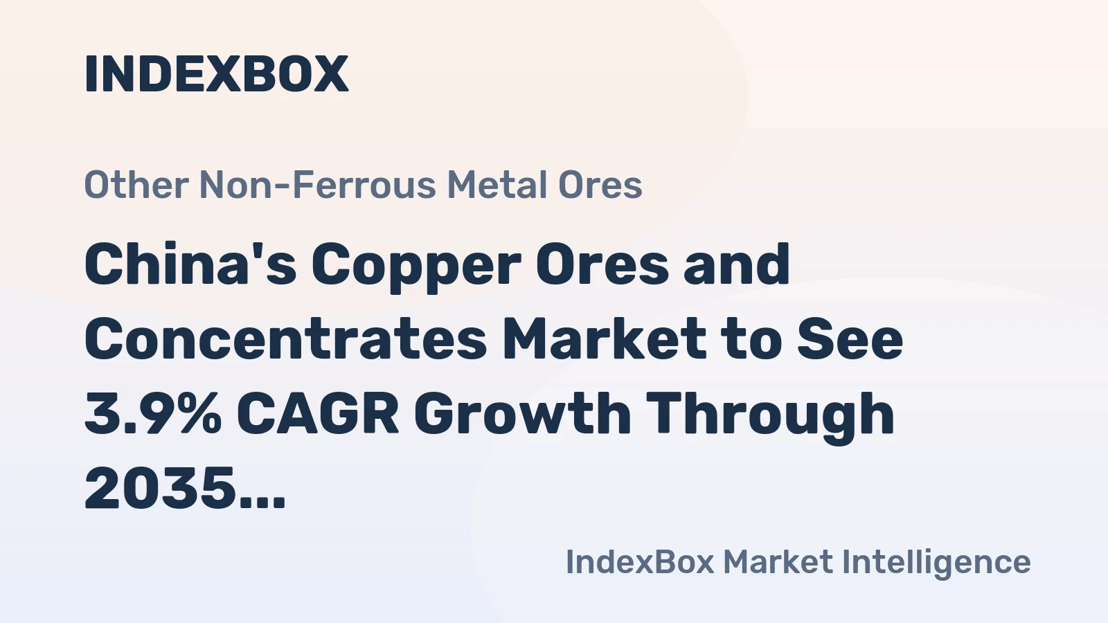China's Copper Ores and Concentrates Market to See 3.9% CAGR Growth Through 2035