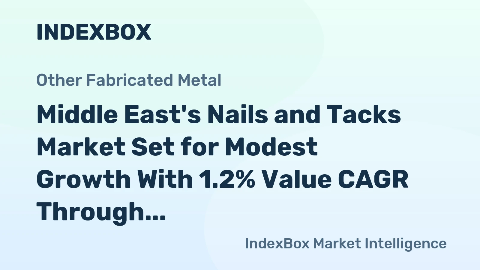 Middle East's Nails and Tacks Market Set for Modest Growth With 1.2% Value CAGR Through 2035