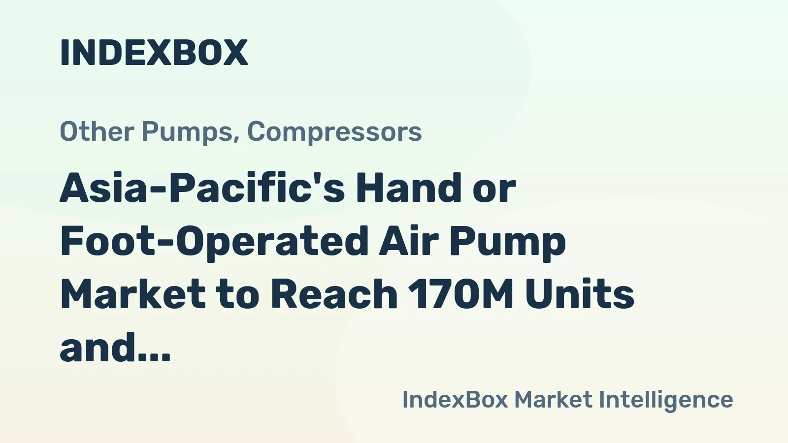 Asia-Pacific's Hand or Foot-Operated Air Pump Market to Reach 170M Units and $697M by 2035