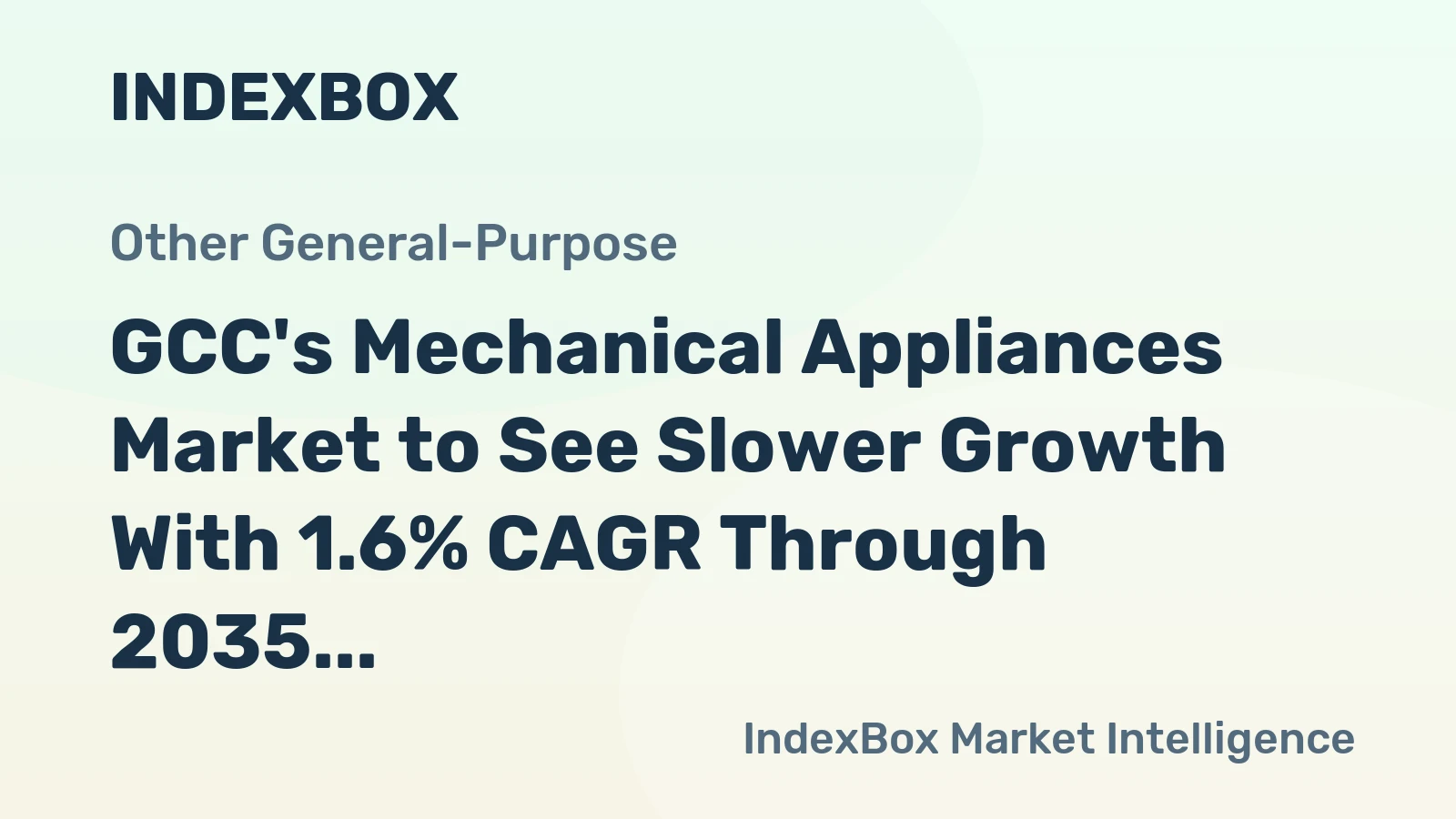 GCC's Mechanical Appliances Market to See Slower Growth With 1.6% CAGR Through 2035