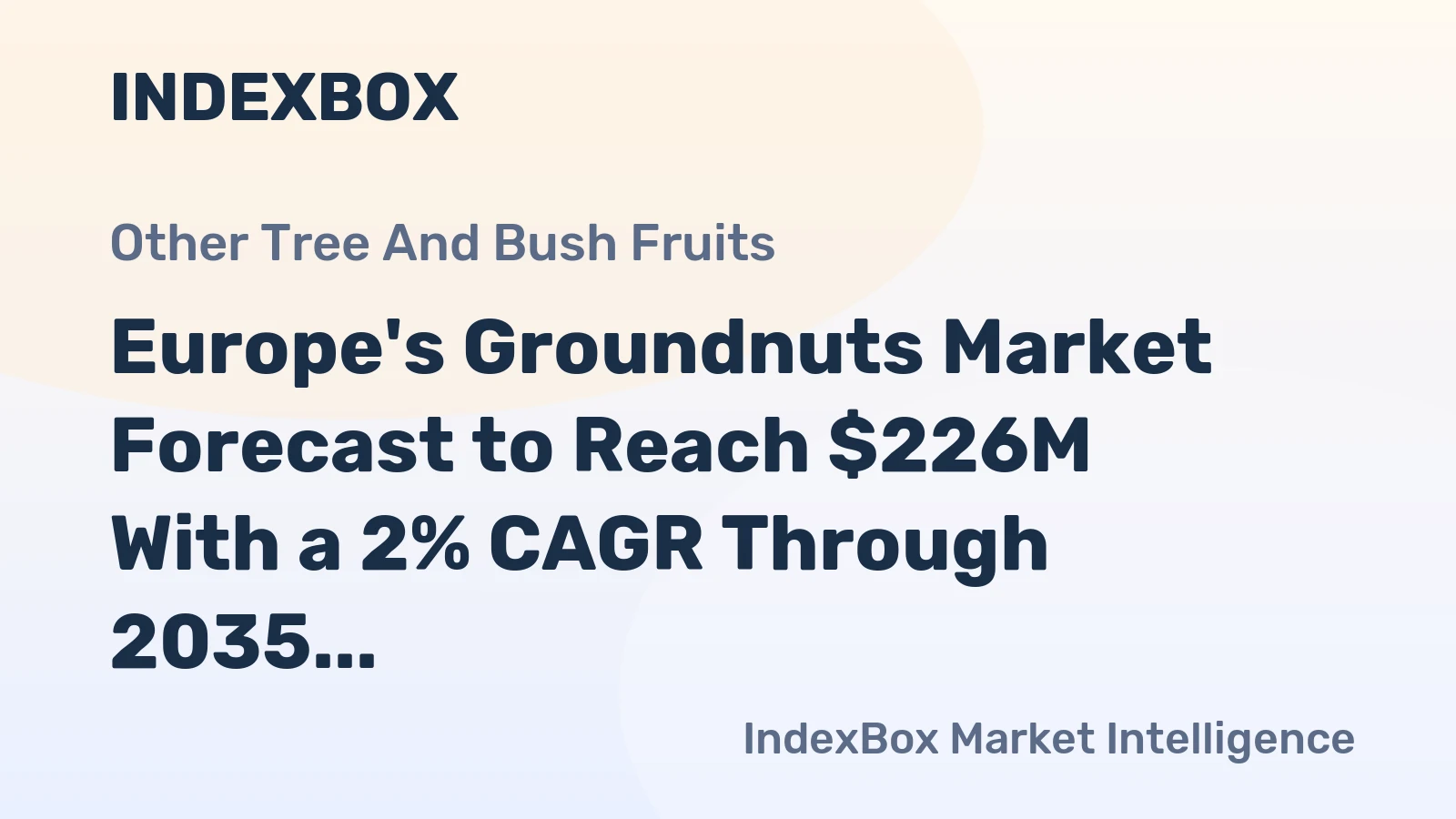 Europe's Groundnuts Market Forecast to Reach $226M With a 2% CAGR Through 2035