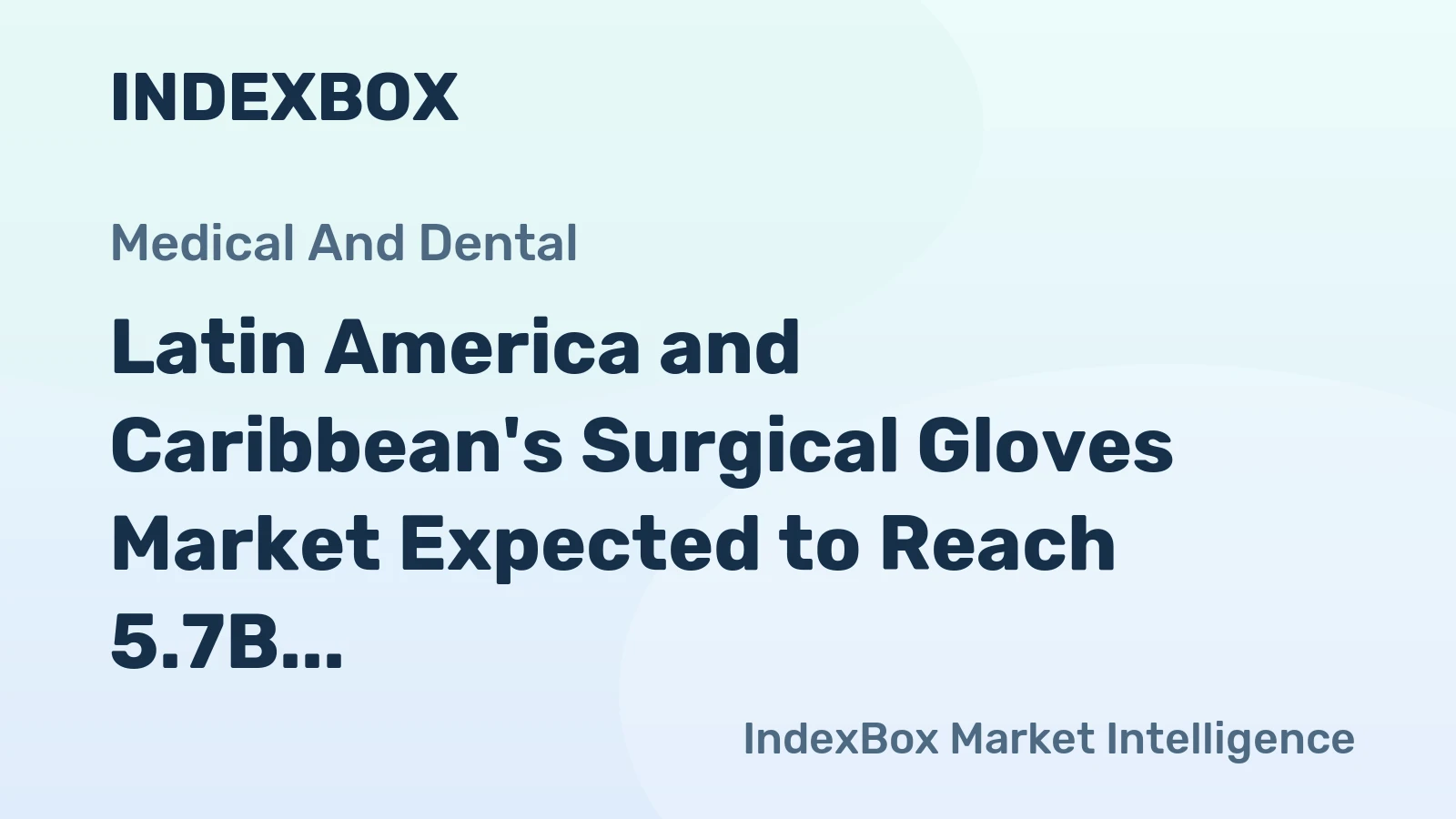 Latin America and Caribbean's Surgical Gloves Market Expected to Reach 5.7B Pairs by 2035, Valued at $613M